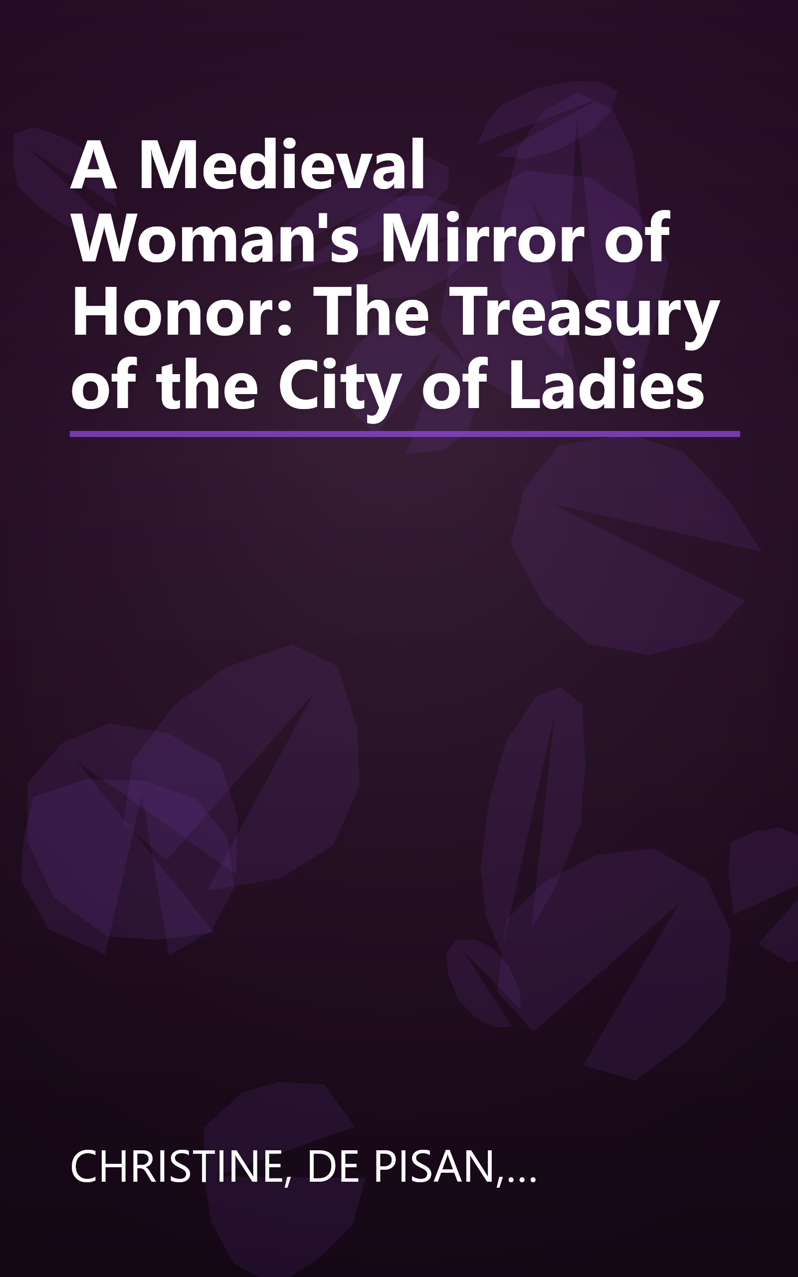 A Medieval Woman's Mirror of Honor: The Treasury of the City of Ladies book cover