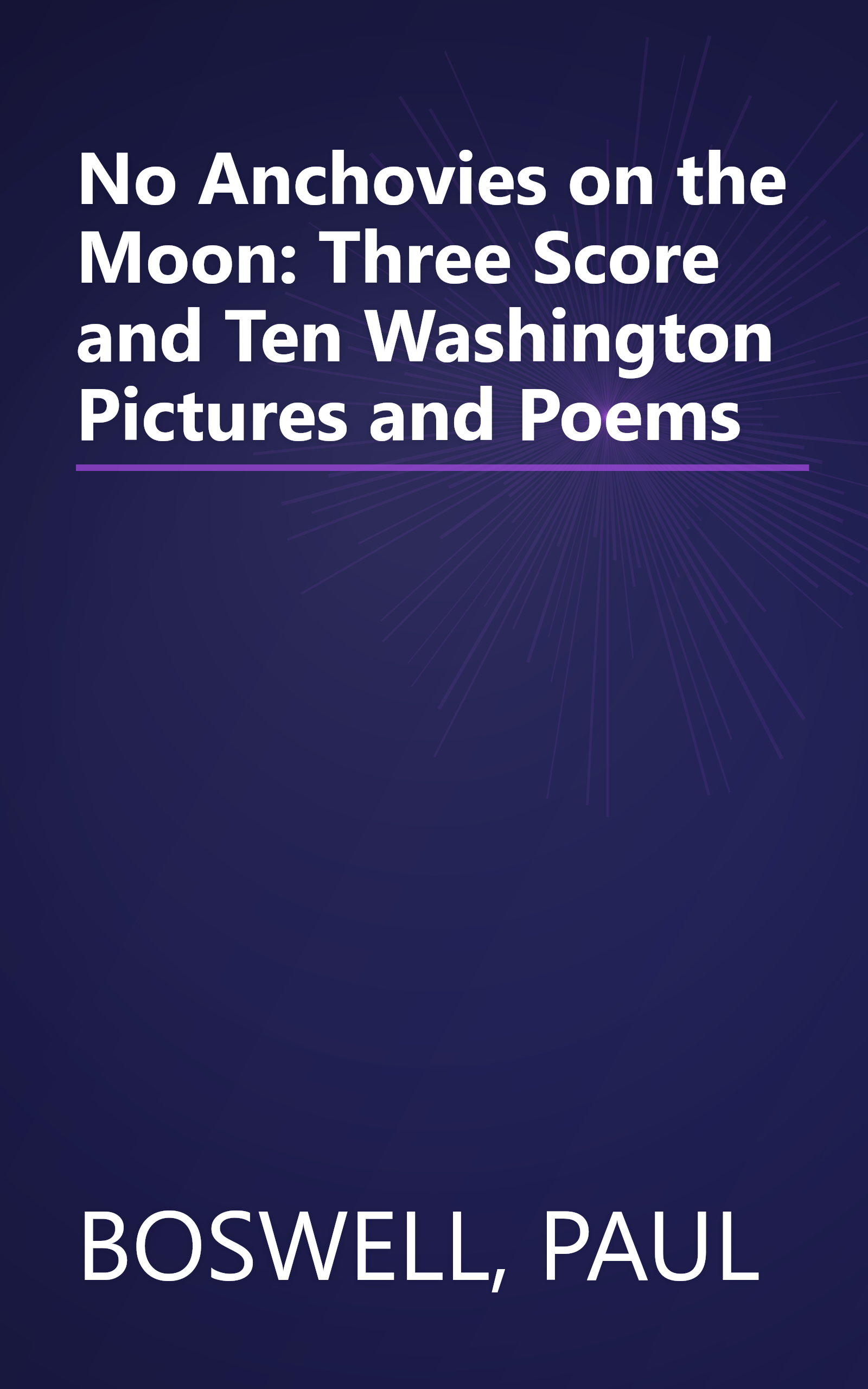 No Anchovies on the Moon: Three Score and Ten Washington Pictures and Poems book cover