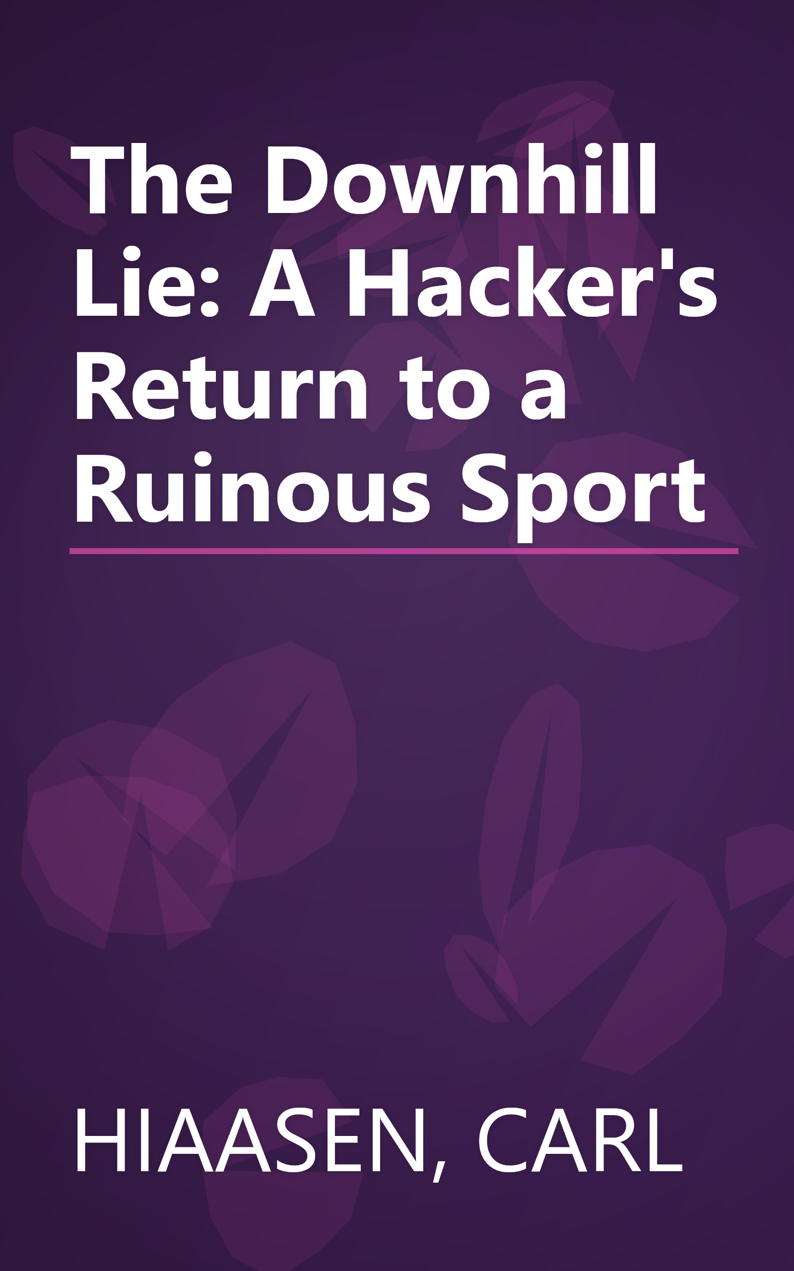 The Downhill Lie: A Hacker's Return to a Ruinous Sport book cover