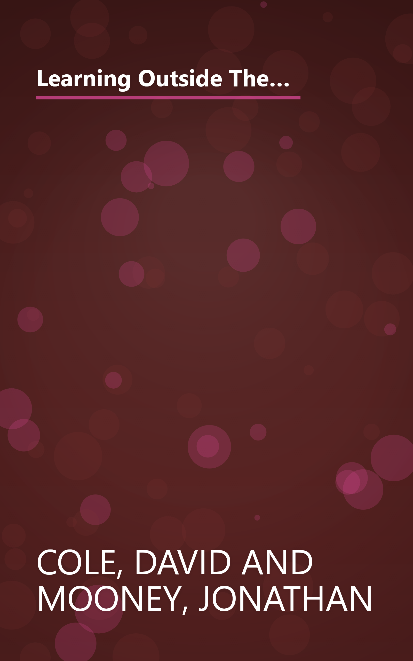 Learning Outside The Lines: Two Ivy League Students with Learning Disabilities and ADHD Give You the Tools for Academic Success and Educational Revolution book cover