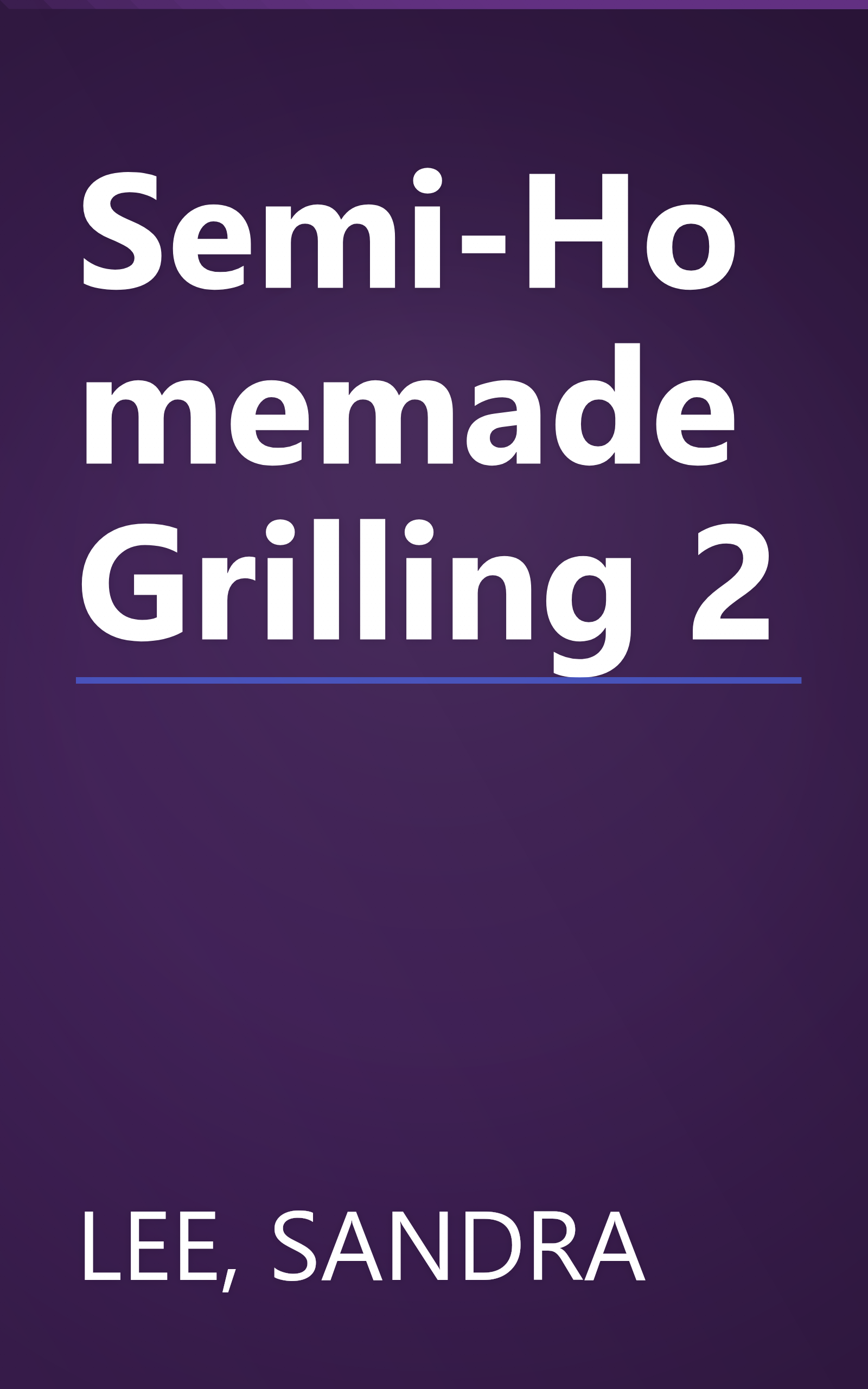 Semi-Homemade Grilling 2 book cover