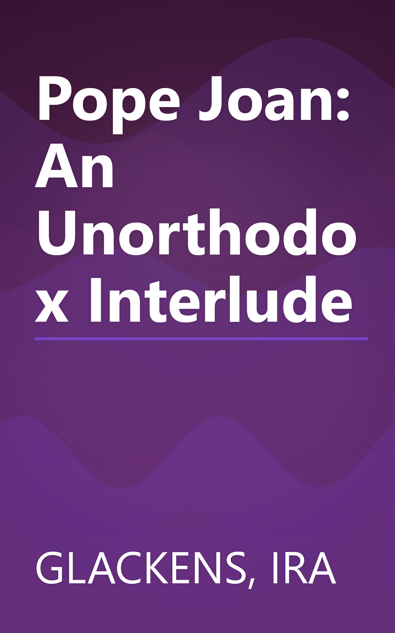 Pope Joan: An Unorthodox Interlude book cover