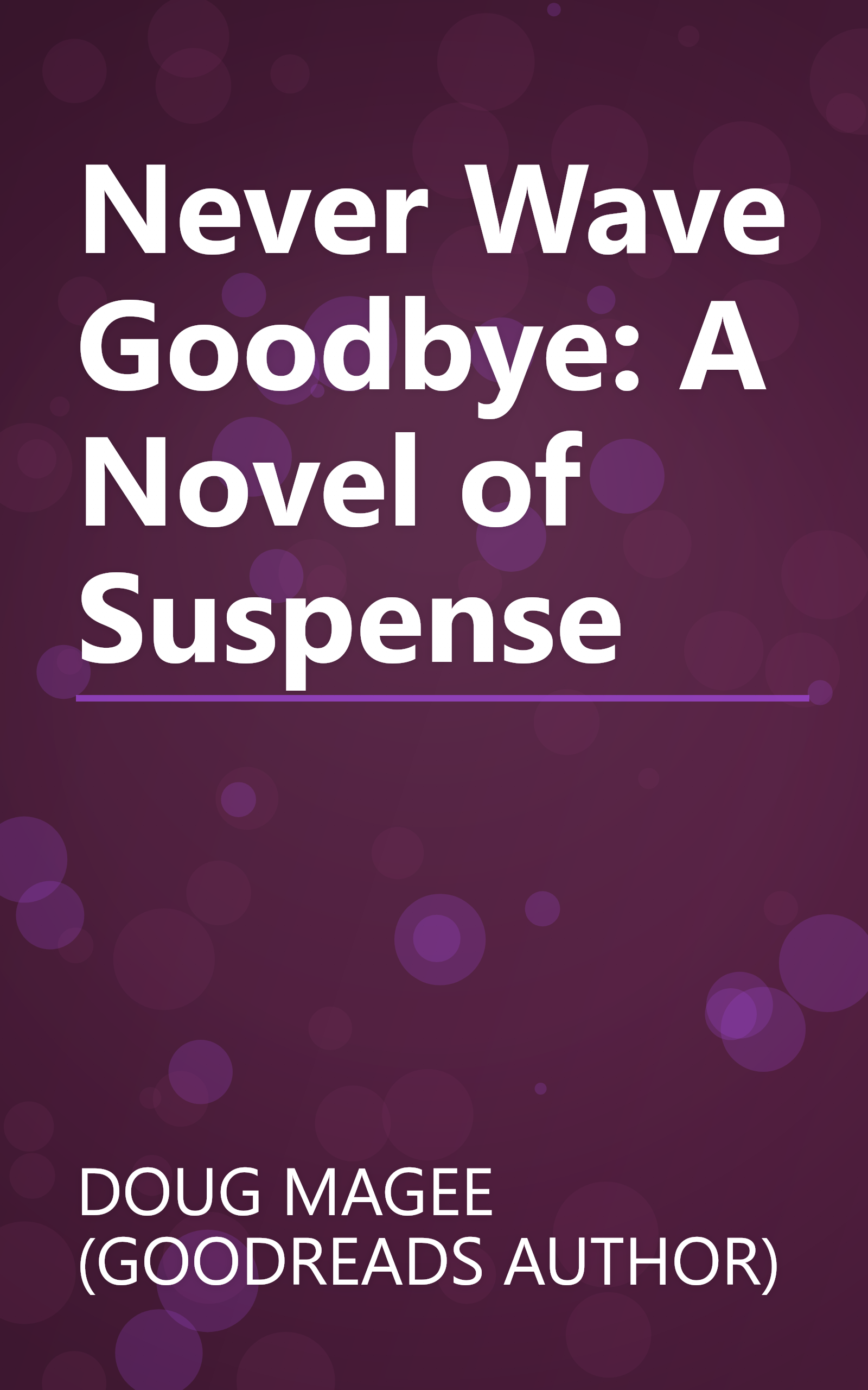 Never Wave Goodbye: A Novel of Suspense book cover