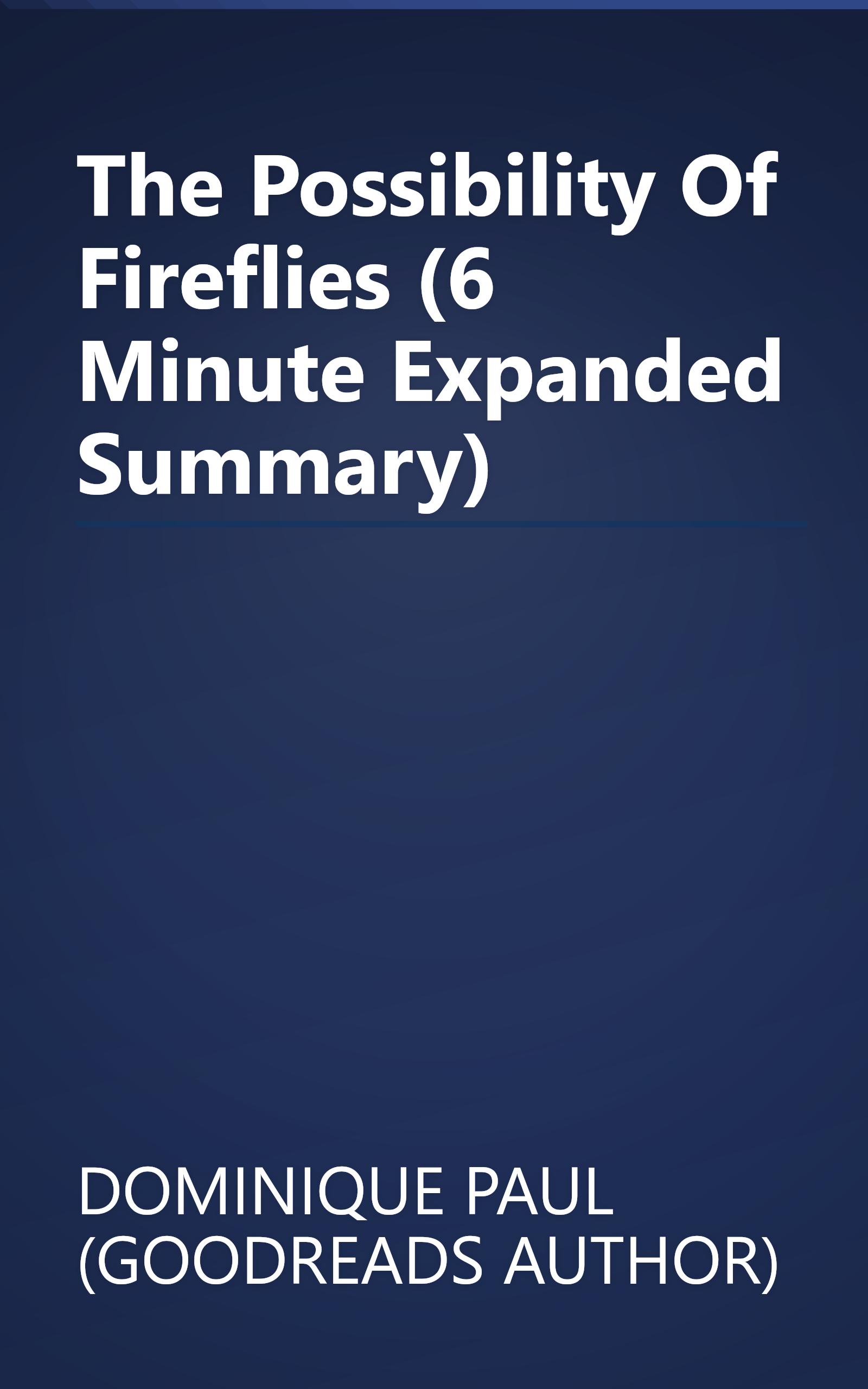 The Possibility Of Fireflies (6 Minute   Expanded Summary) book cover