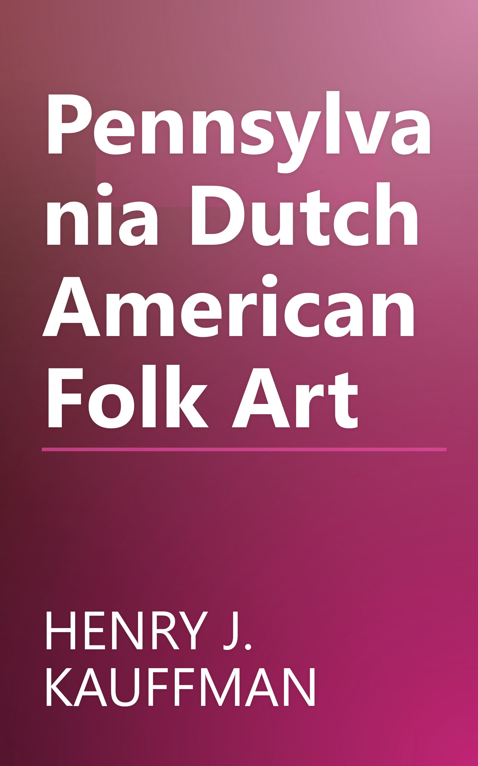 Pennsylvania Dutch American Folk Art book cover