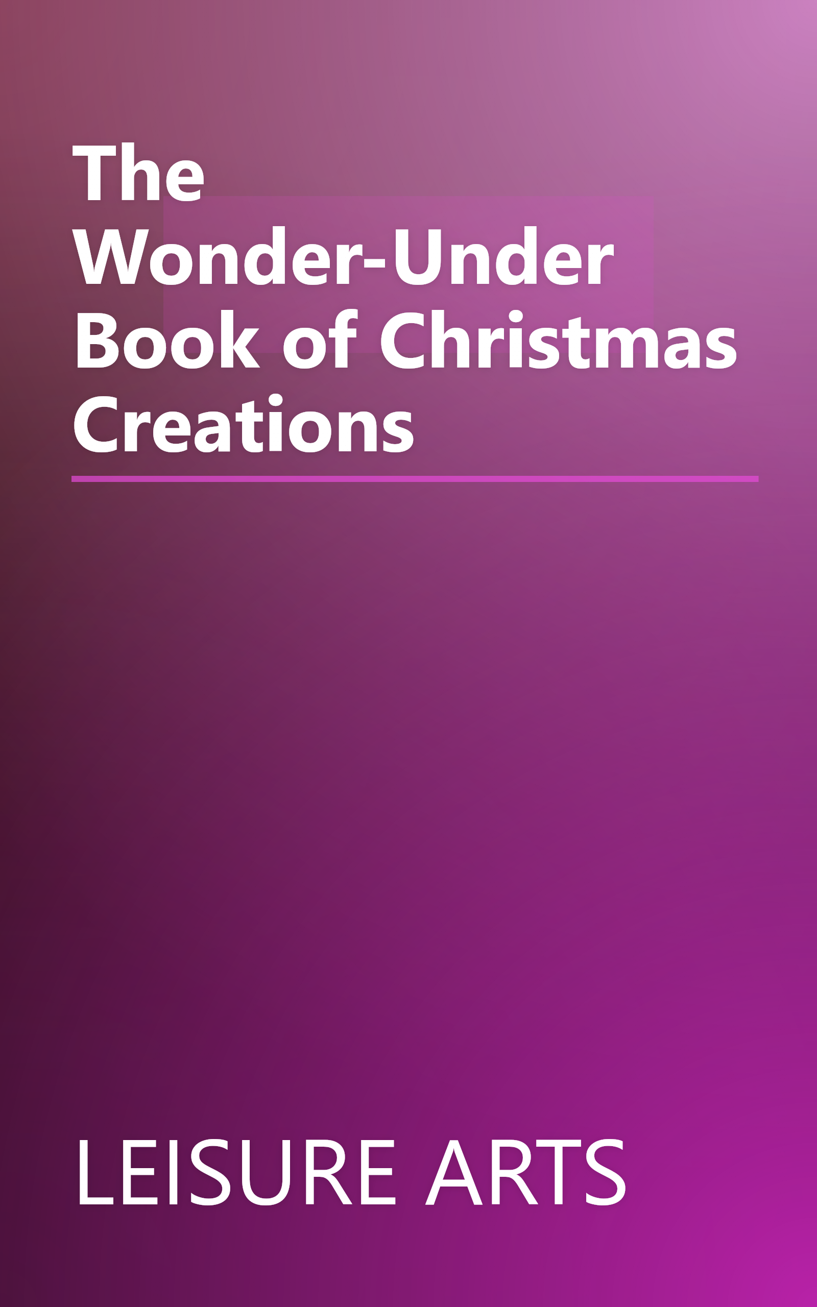The Wonder-Under Book of Christmas Creations book cover