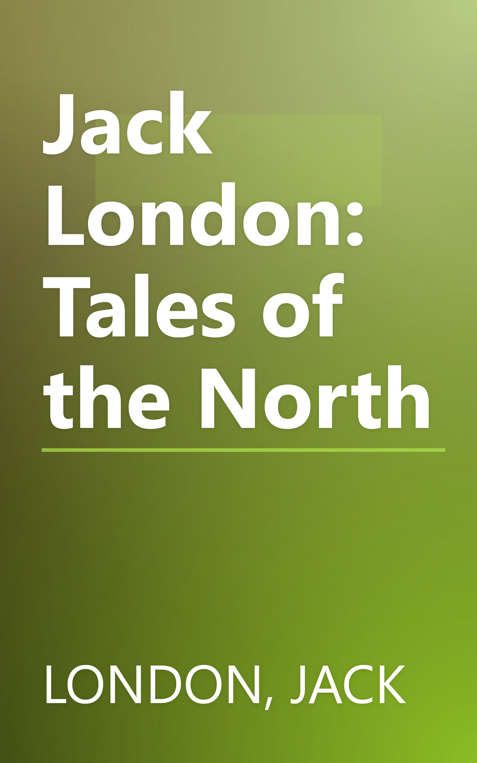 Jack London: Tales of the North book cover