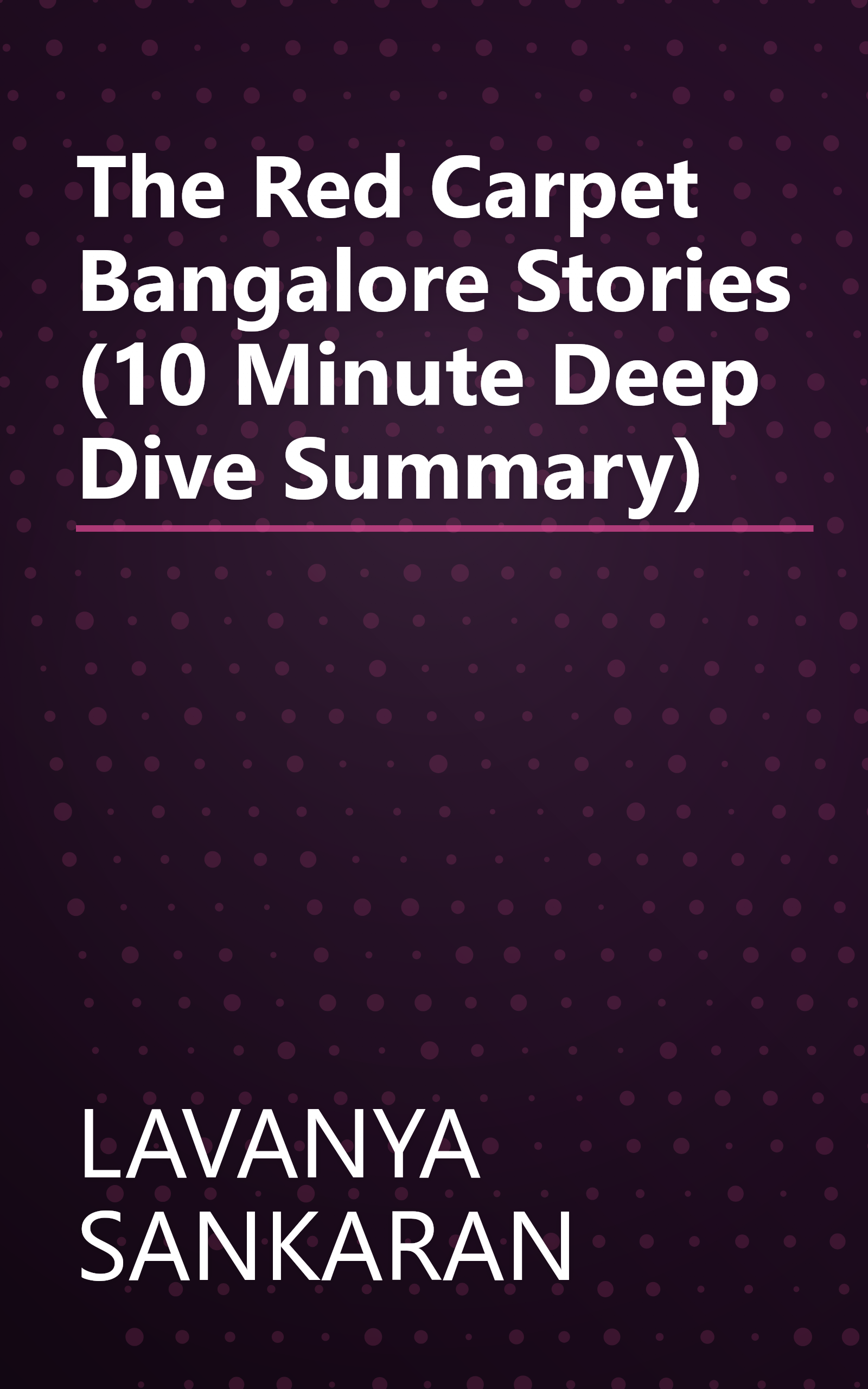 The Red Carpet  Bangalore Stories (10 Minute   Deep Dive Summary) book cover