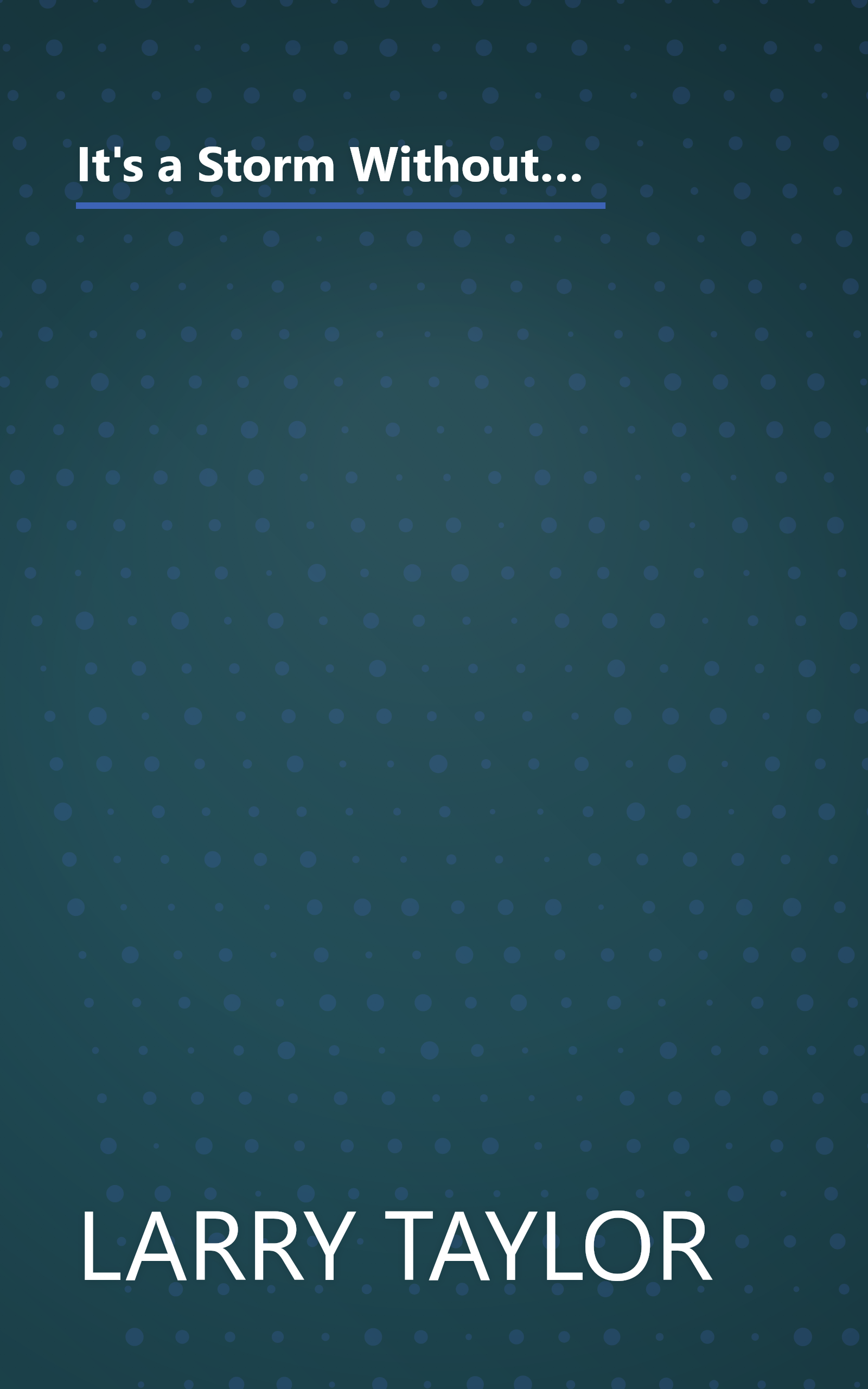 It's a Storm Without God... It's the Perfect Journey When You Know the Name of Jesus Is Guaranteed!!!: My Life Testimony: There's No Excuse to Not Be Who You Want to Be... God's So Great!!! book cover