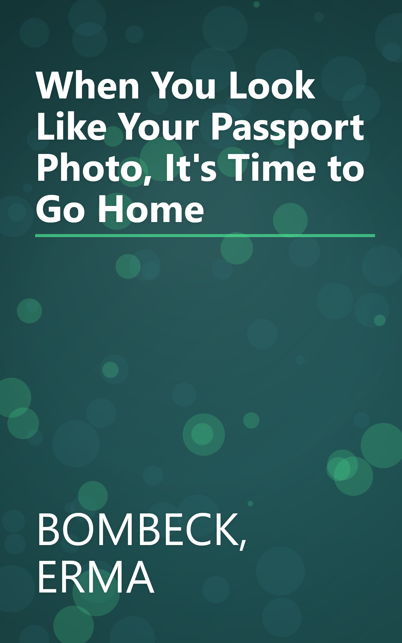 When You Look Like Your Passport Photo, It's Time to Go Home book cover