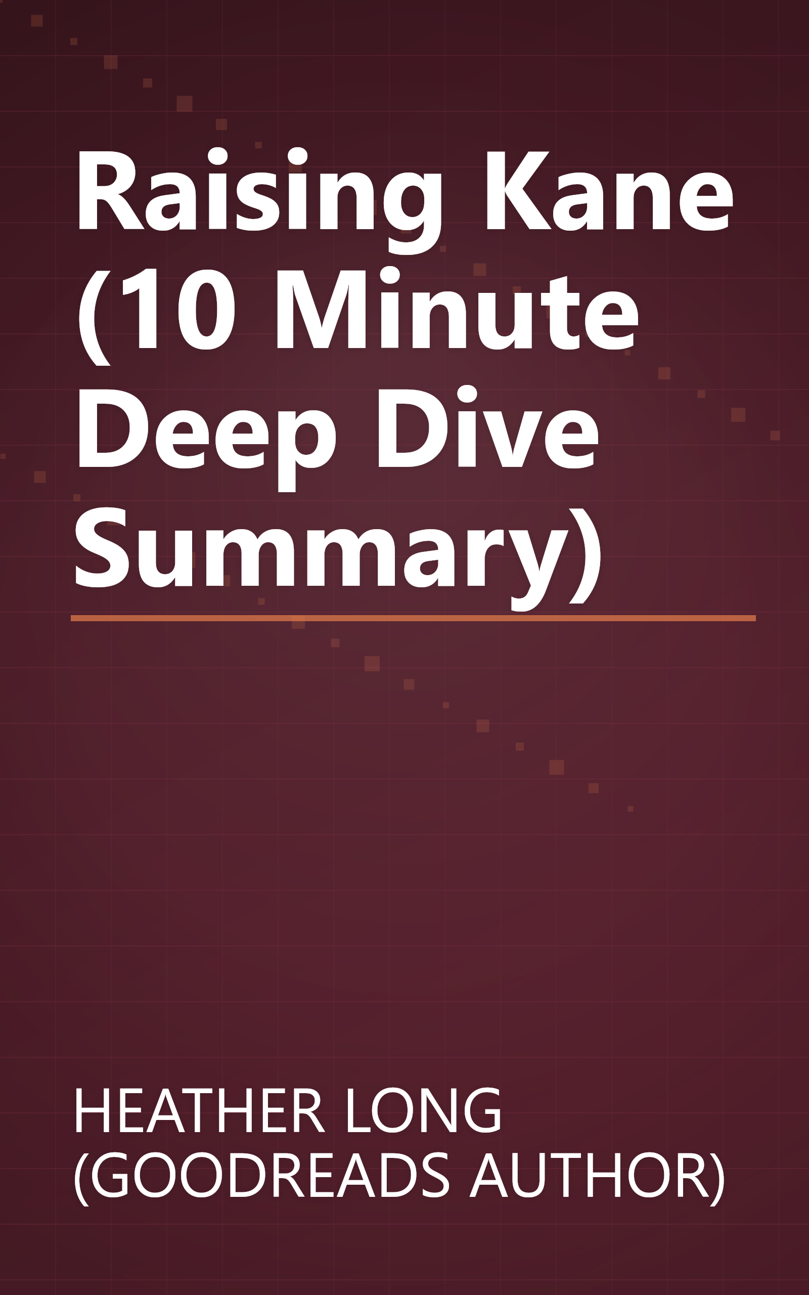 Raising Kane (10 Minute   Deep Dive Summary) book cover