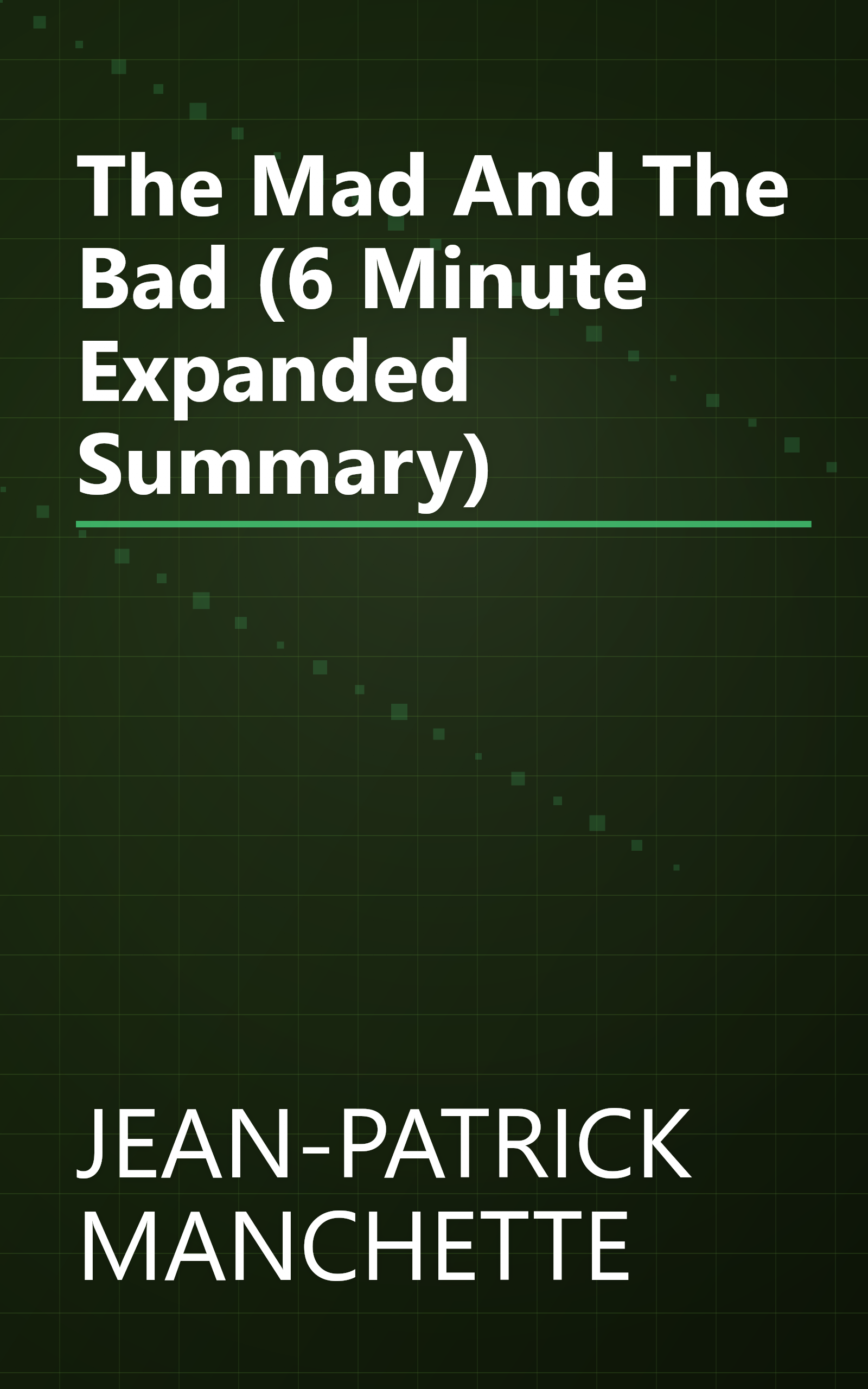 The Mad And The Bad (6 Minute   Expanded Summary) book cover