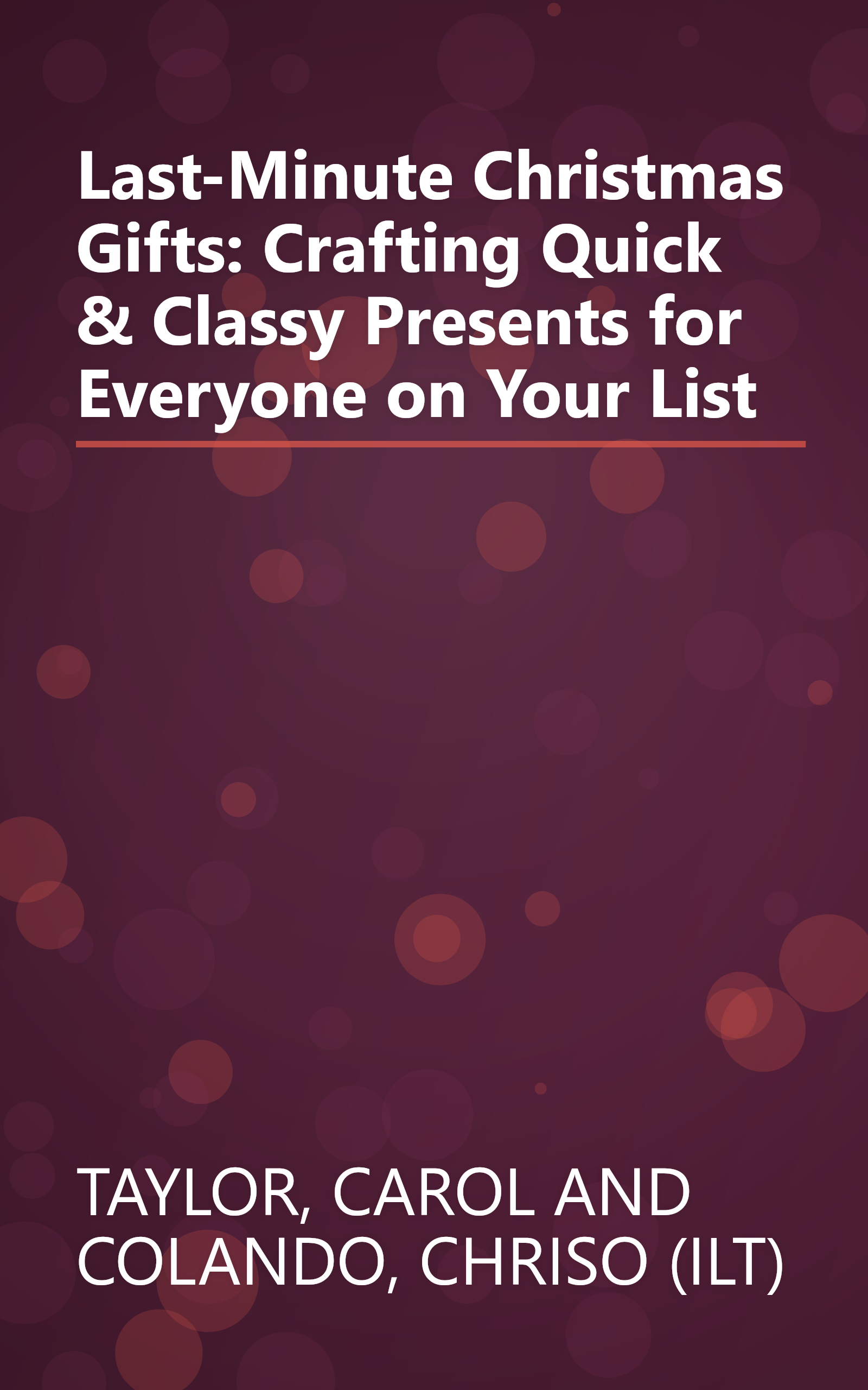 Last-Minute Christmas Gifts: Crafting Quick & Classy Presents for Everyone on Your List book cover