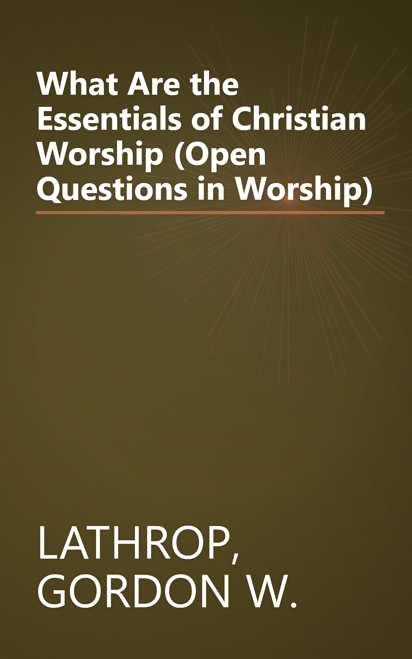 What Are the Essentials of Christian Worship (Open Questions in Worship) book cover