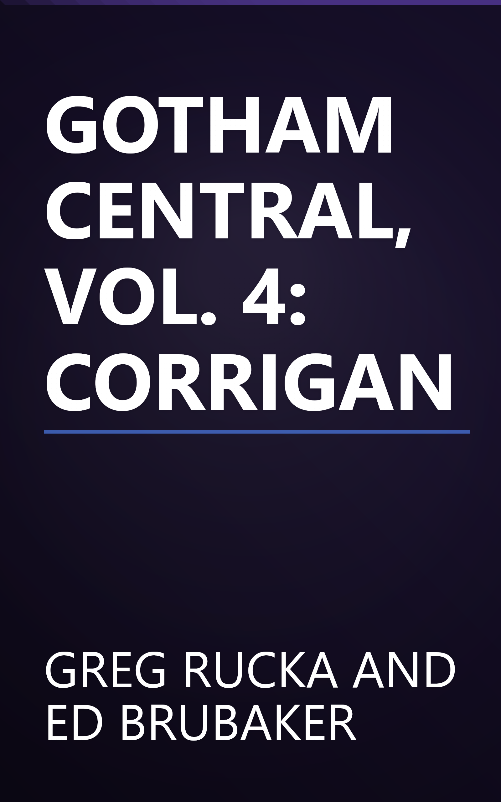 GOTHAM CENTRAL, VOL. 4: CORRIGAN book cover