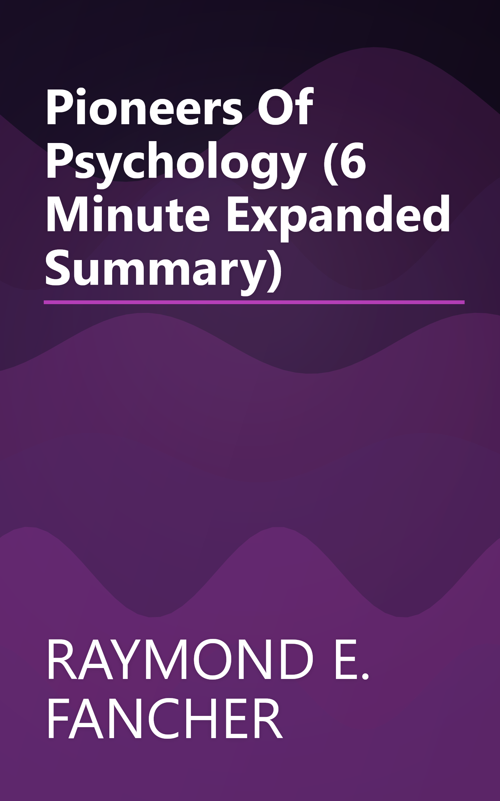 Pioneers Of Psychology (6 Minute   Expanded Summary) book cover