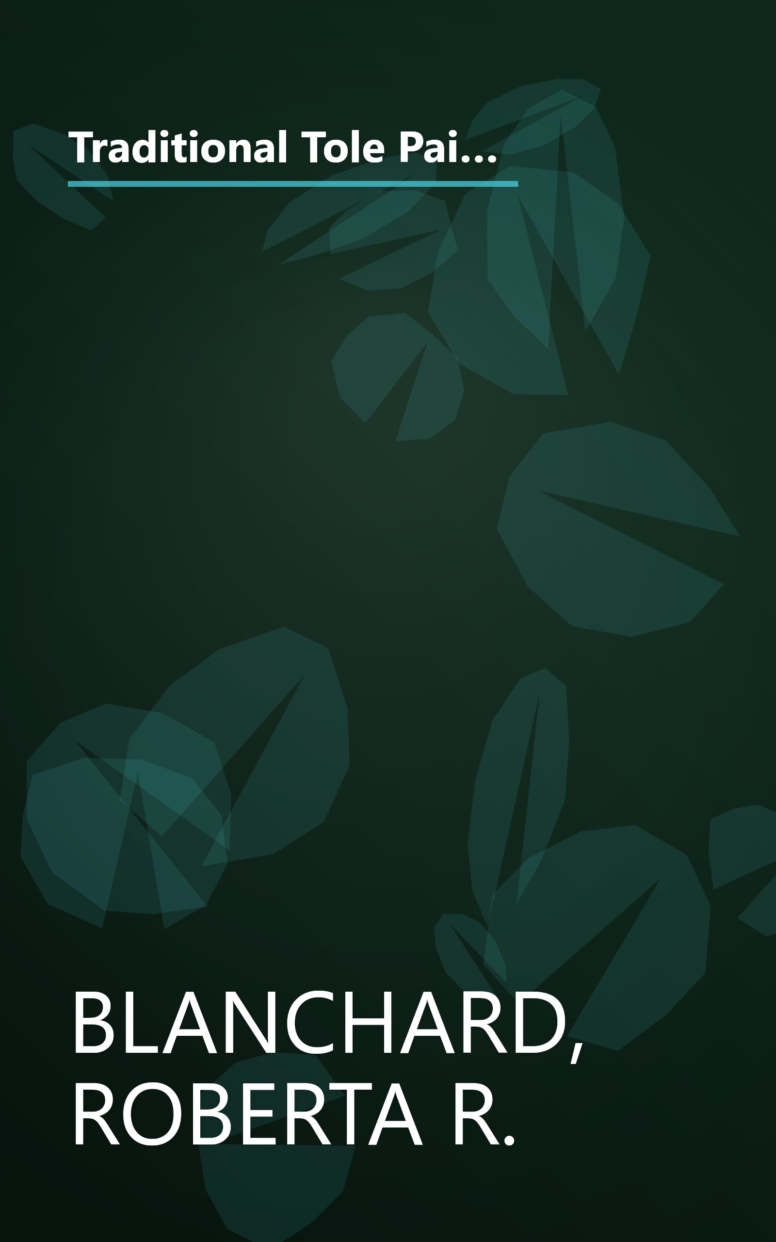 Traditional Tole Painting: With Authentic Antique Designs and Working Diagrams for Stenciling and Brush-Stroke Painting, Adaptable for Trays, Boxes, book cover