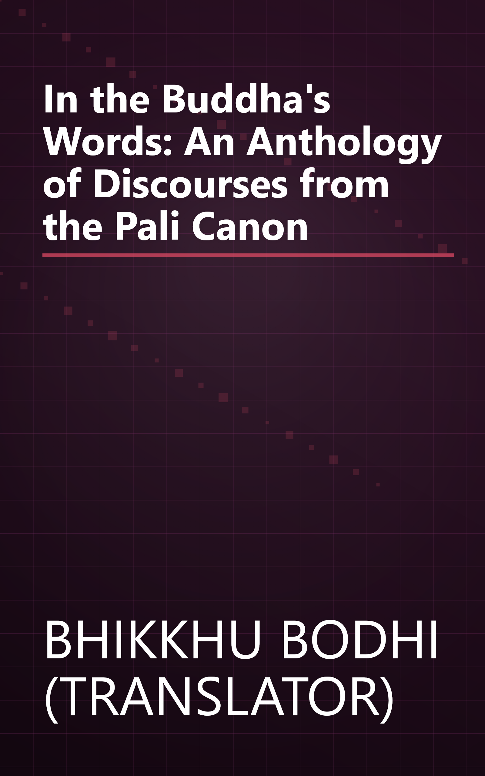In the Buddha's Words: An Anthology of Discourses from the Pali Canon book cover