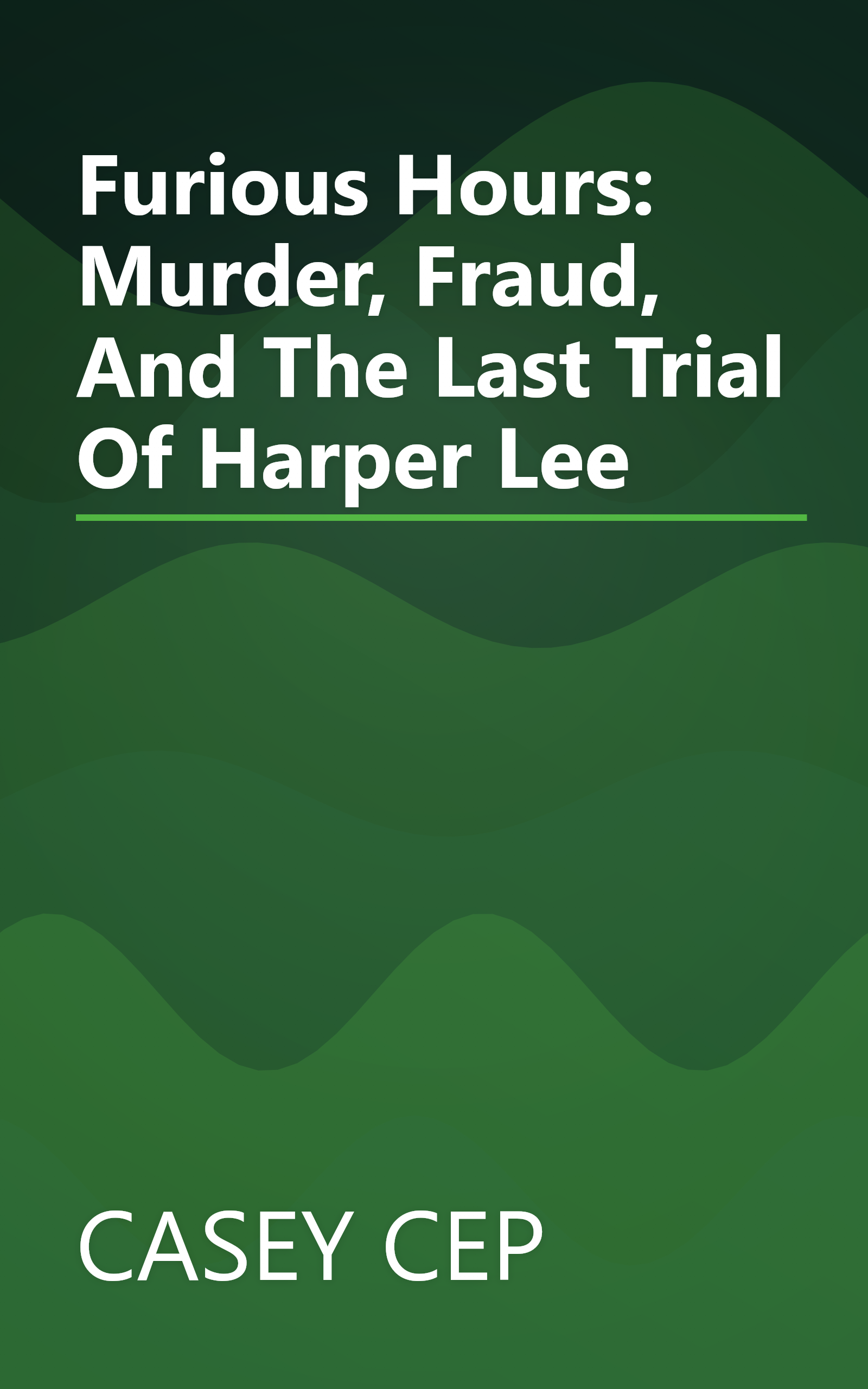 Furious Hours: Murder, Fraud, And The Last Trial Of Harper Lee book cover