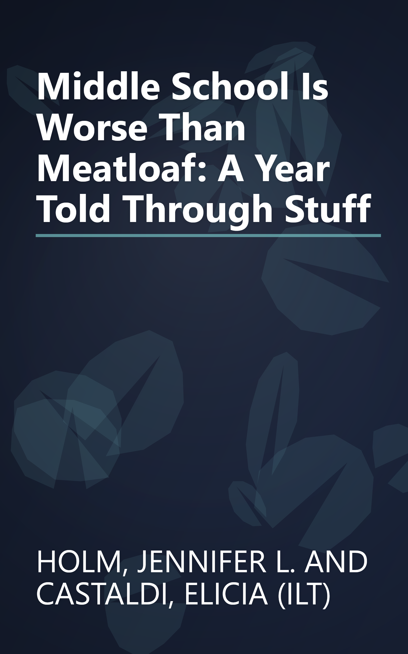 Middle School Is Worse Than Meatloaf: A Year Told Through Stuff book cover