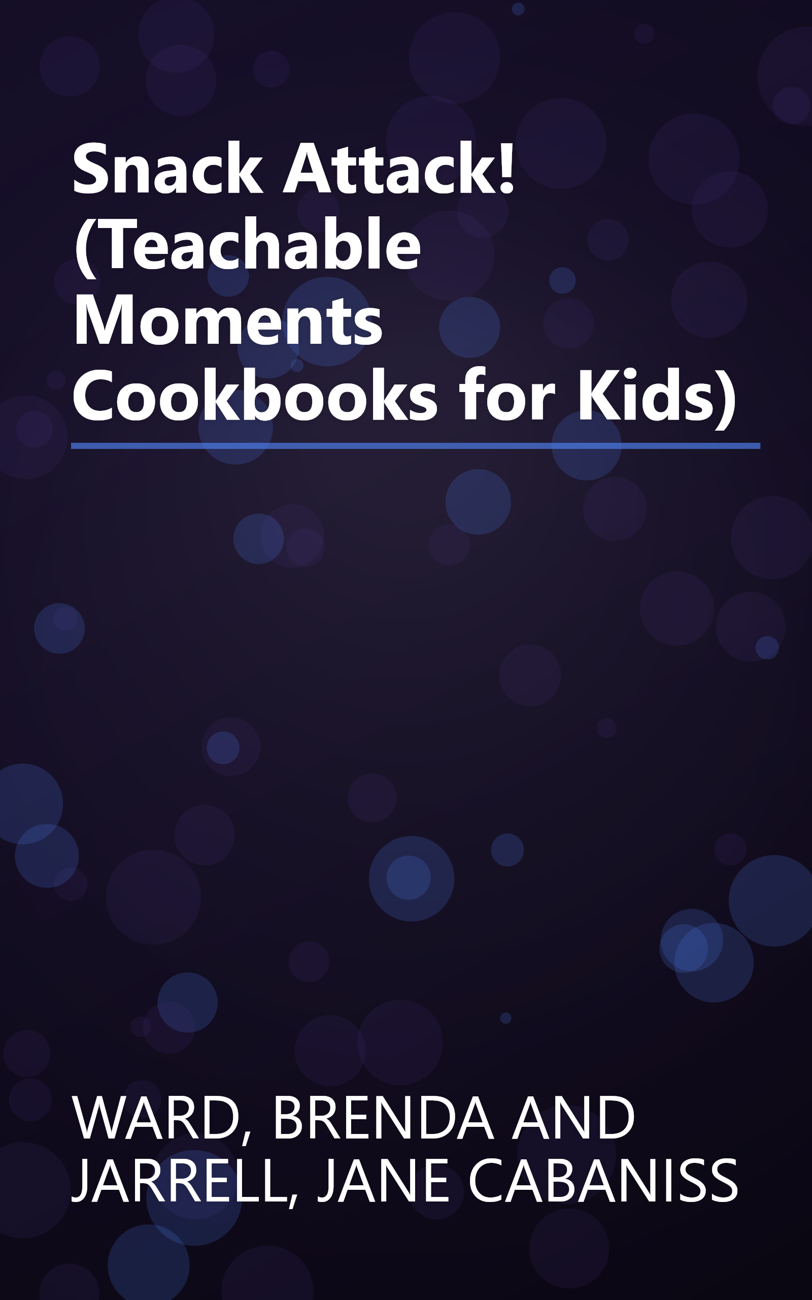 Snack Attack! (Teachable Moments Cookbooks for Kids) book cover