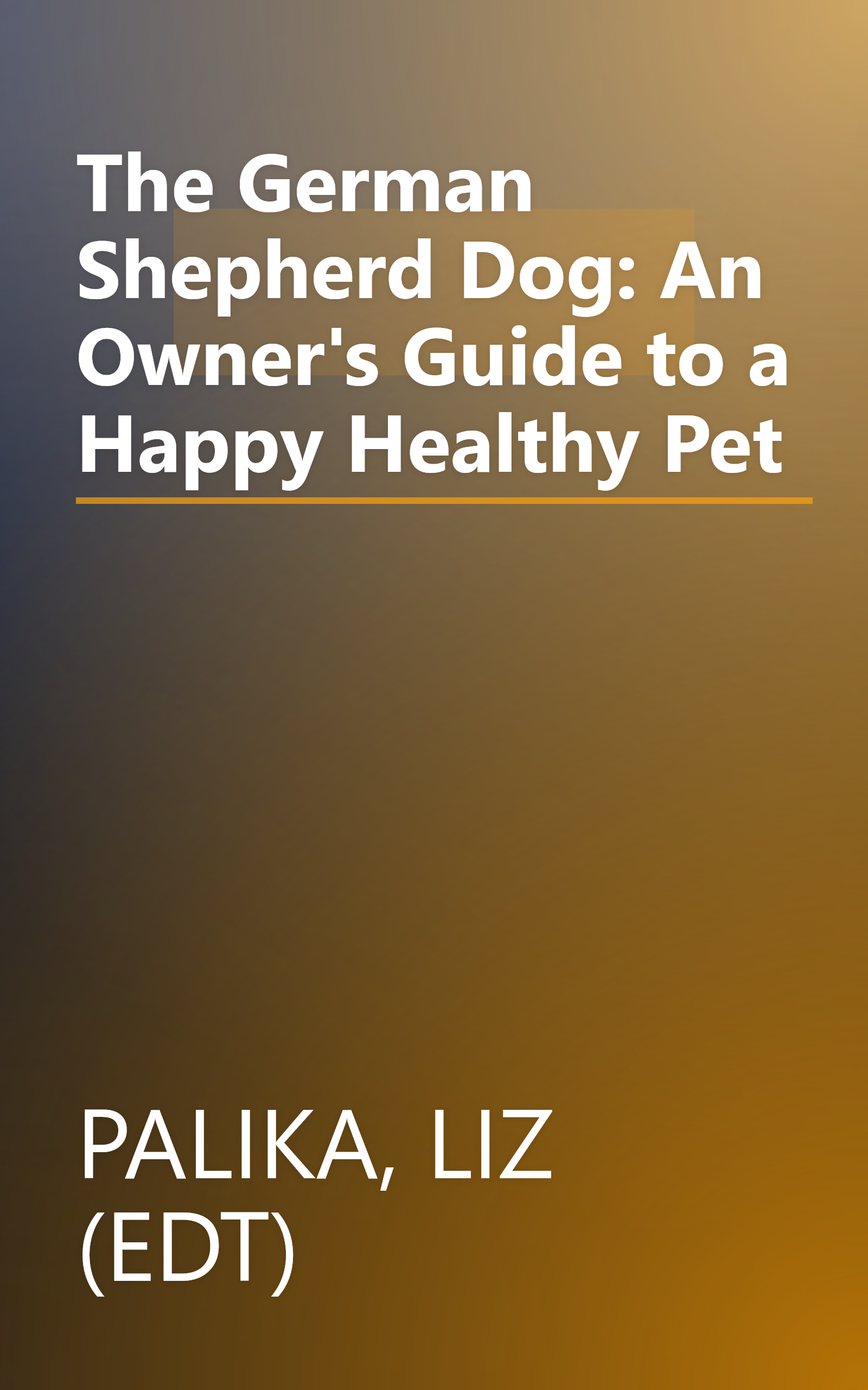 The German Shepherd Dog: An Owner's Guide to a Happy Healthy Pet book cover