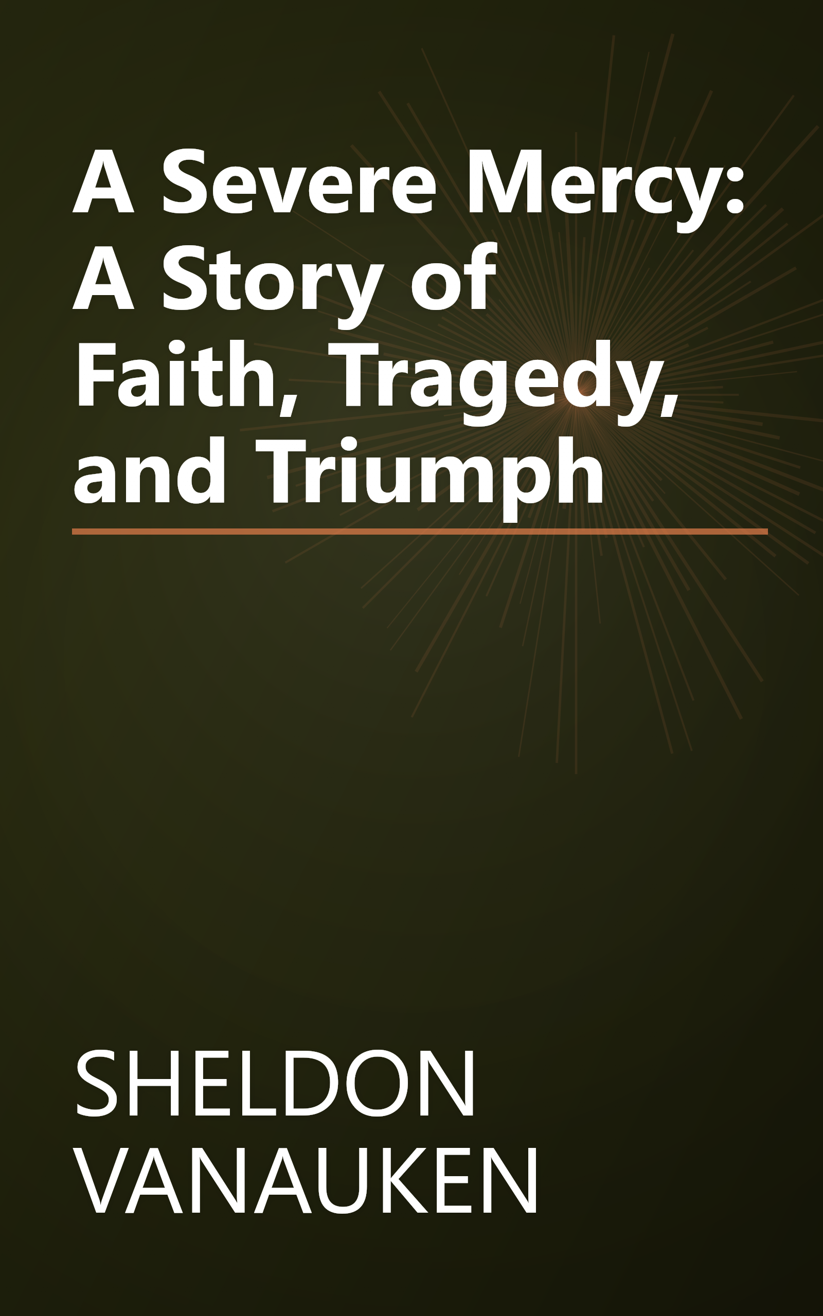A Severe Mercy: A Story of Faith, Tragedy, and Triumph book cover