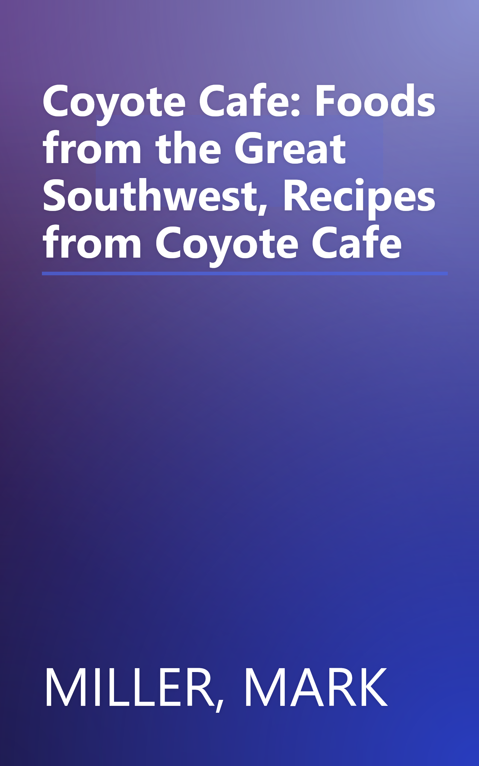Coyote Cafe: Foods from the Great Southwest, Recipes from Coyote Cafe book cover