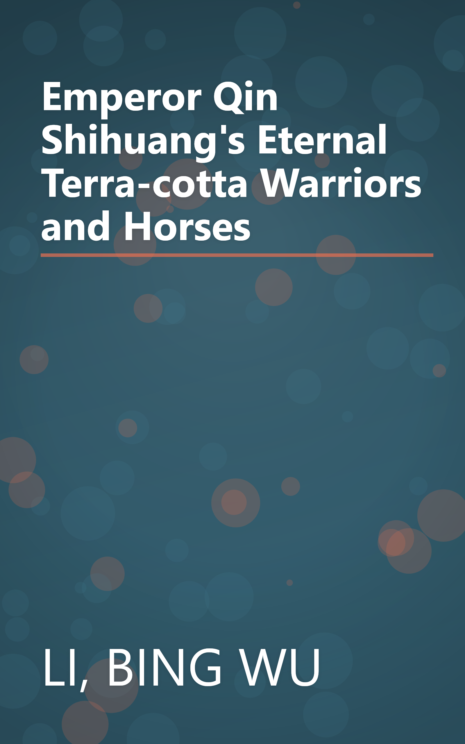 Emperor Qin Shihuang's Eternal Terra-cotta Warriors and Horses book cover