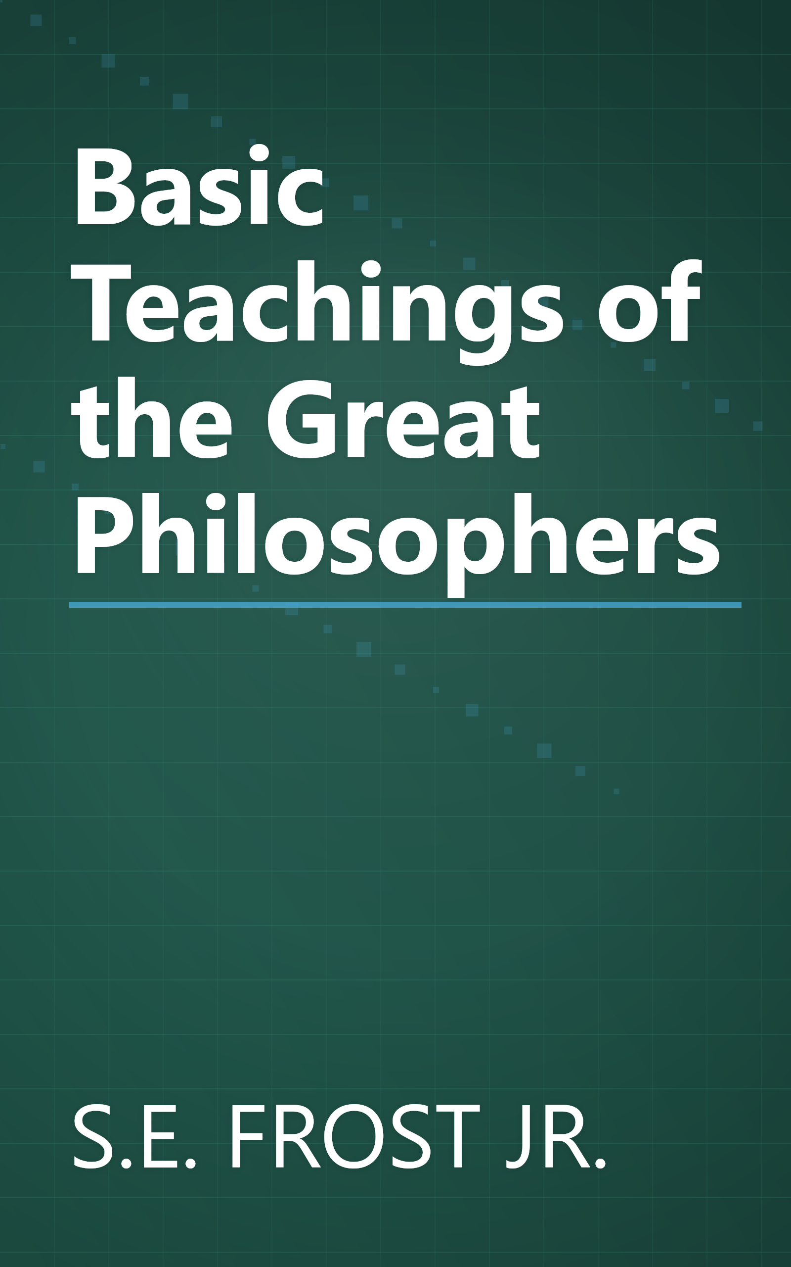 Basic Teachings of the Great Philosophers book cover