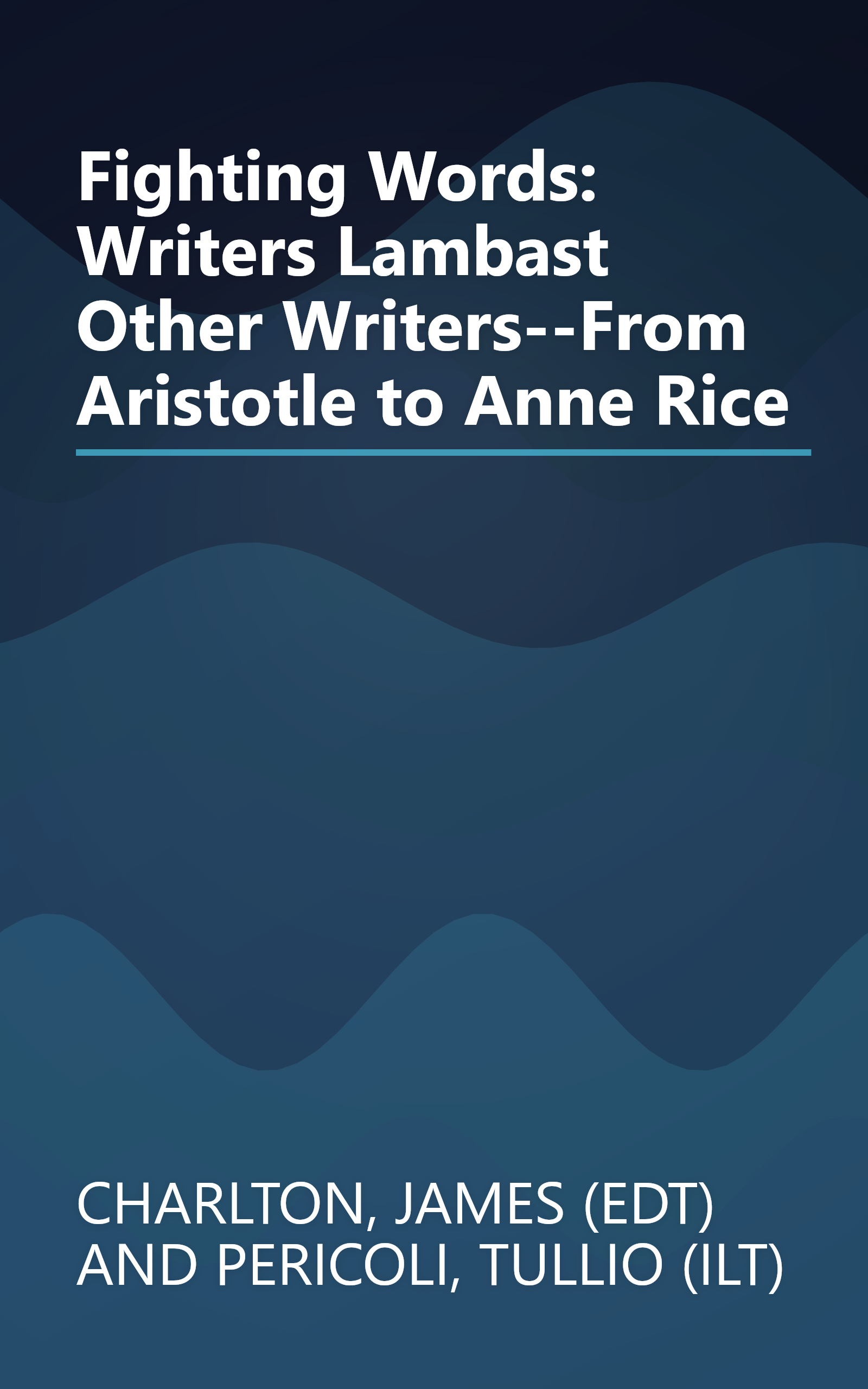 Fighting Words: Writers Lambast Other Writers--From Aristotle to Anne Rice book cover
