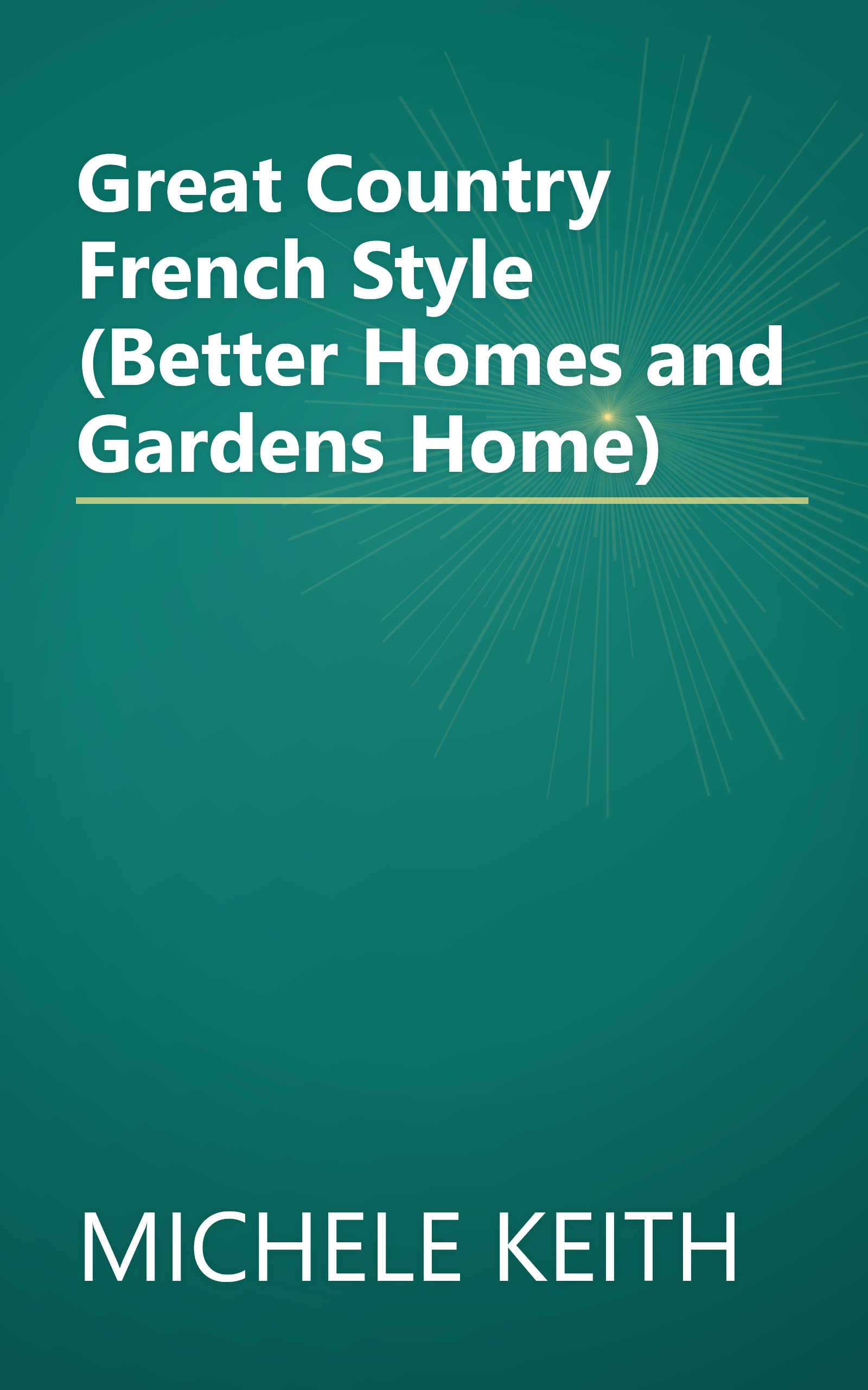 Great Country French Style (Better Homes and Gardens Home) book cover