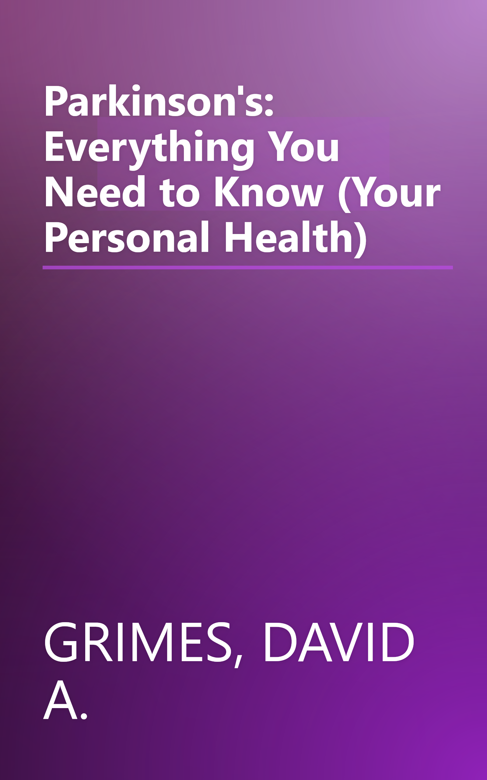 Parkinson's: Everything You Need to Know (Your Personal Health) book cover