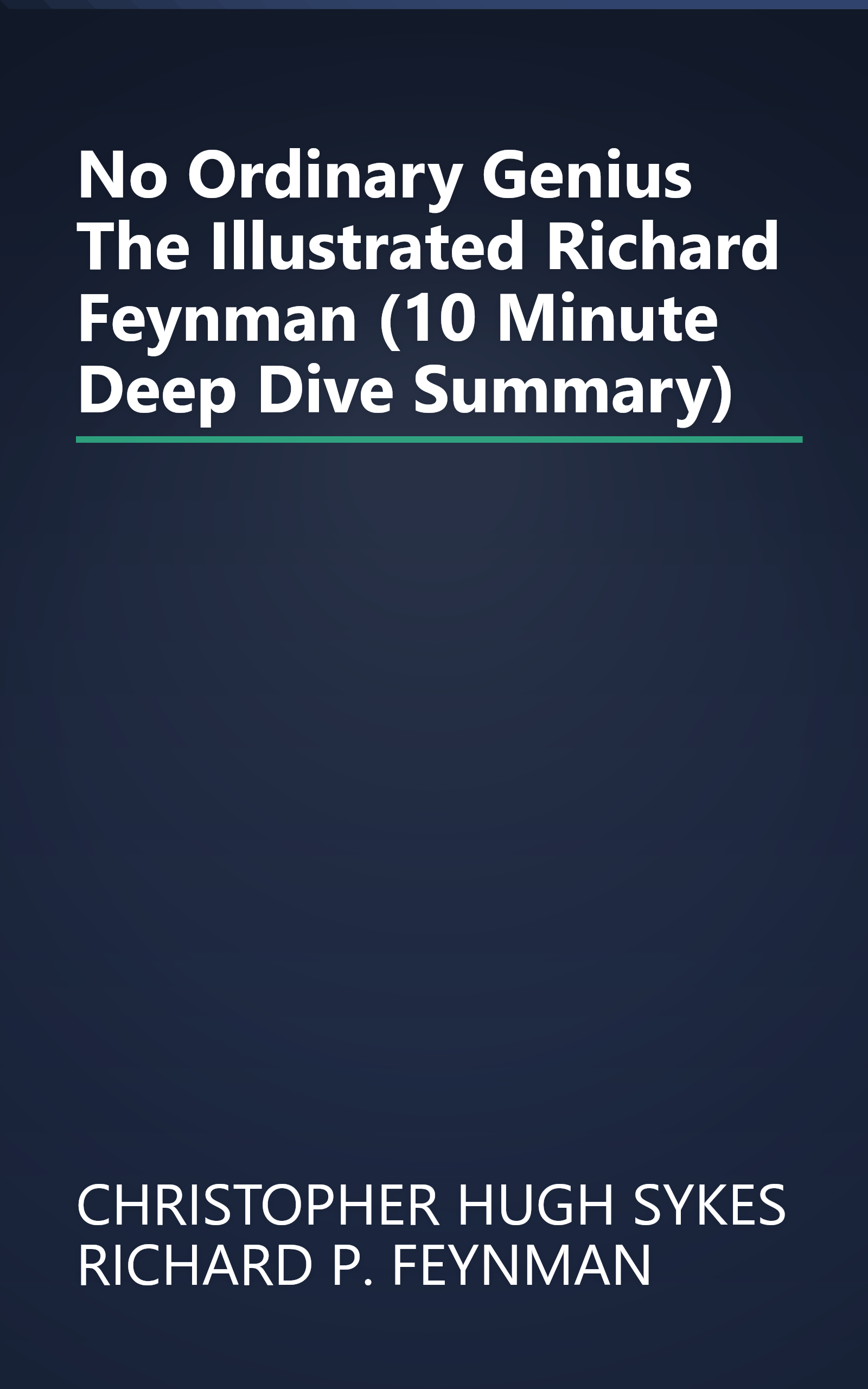 No Ordinary Genius  The Illustrated Richard Feynman (10 Minute   Deep Dive Summary) book cover
