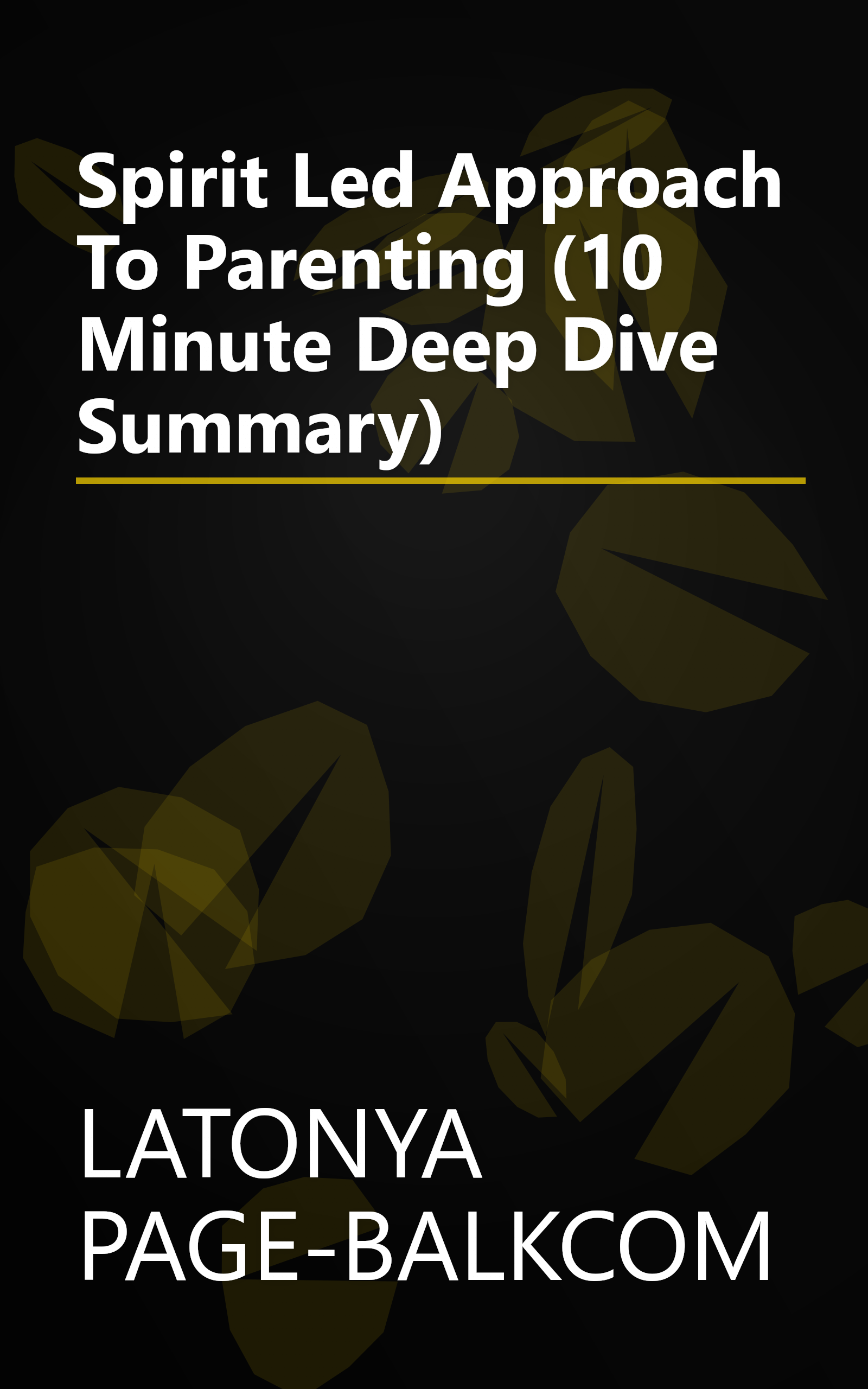 Spirit Led Approach To Parenting (10 Minute   Deep Dive Summary) book cover