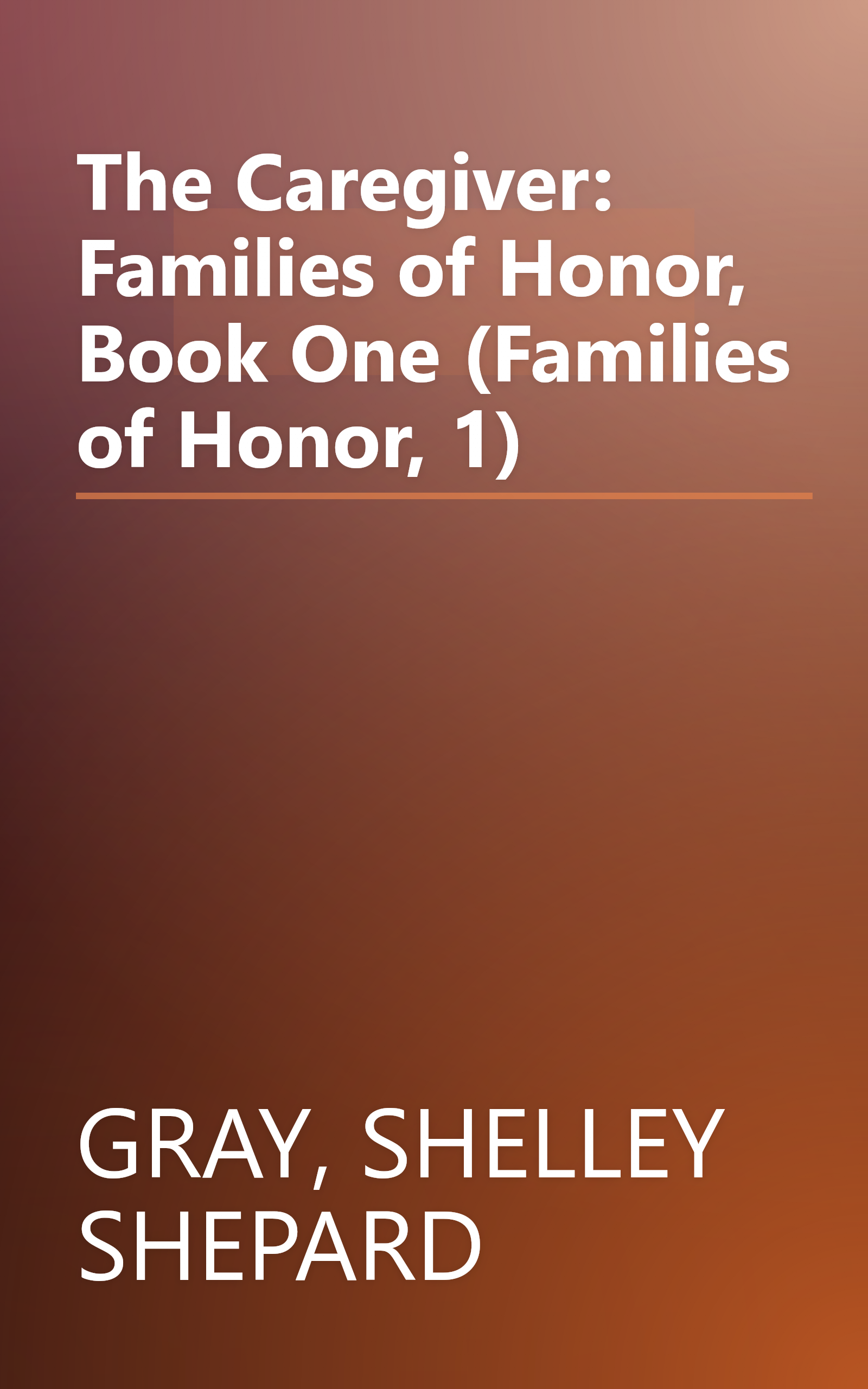 The Caregiver: Families of Honor, Book One (Families of Honor, 1) book cover
