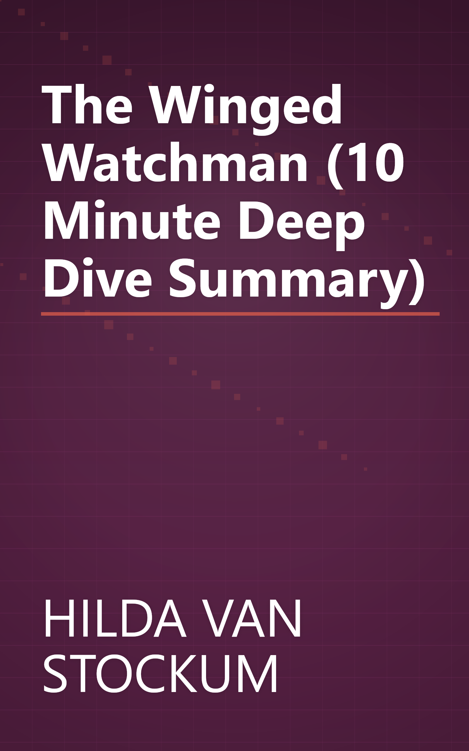 The Winged Watchman (10 Minute   Deep Dive Summary) book cover