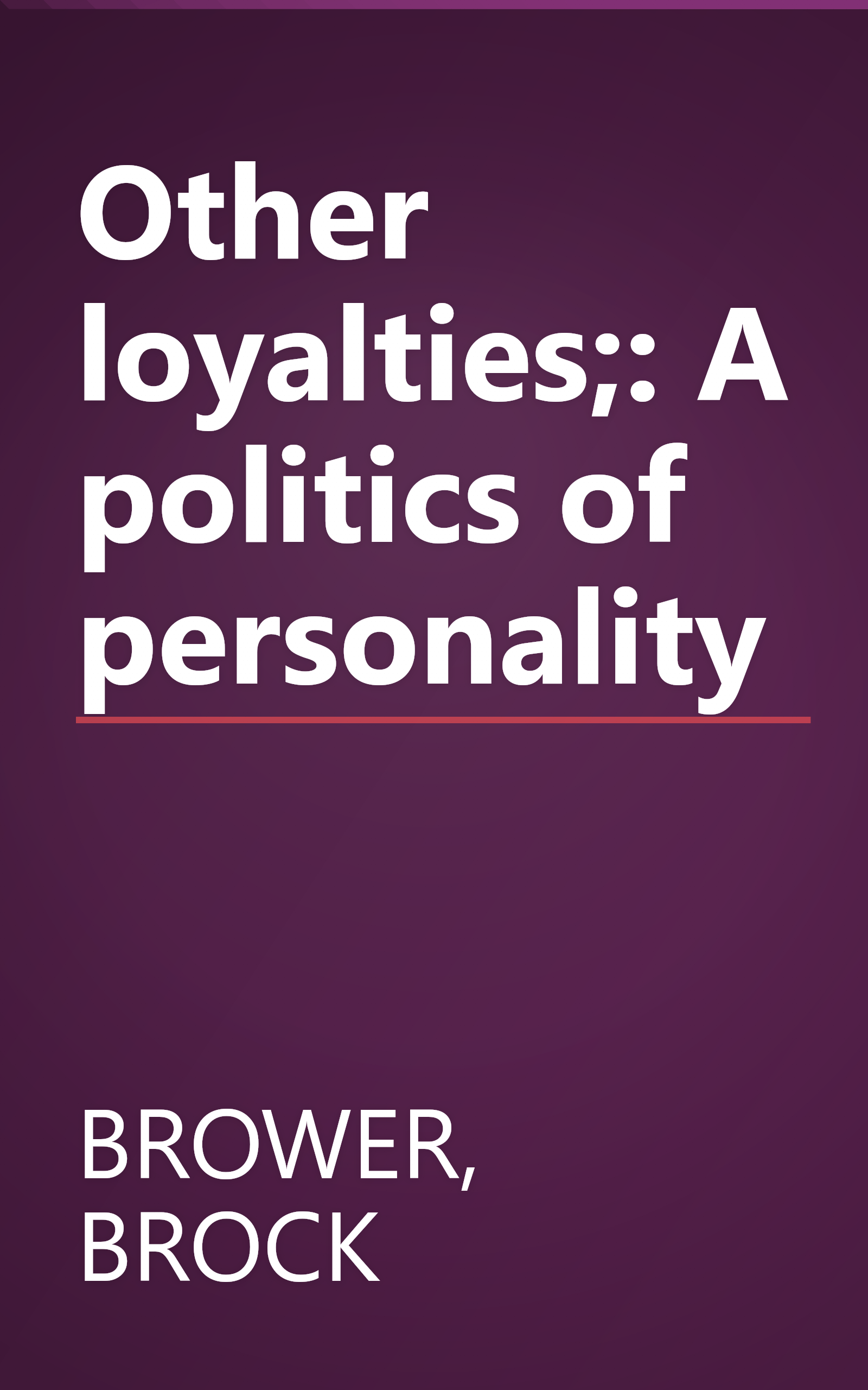 Other loyalties;: A politics of personality book cover