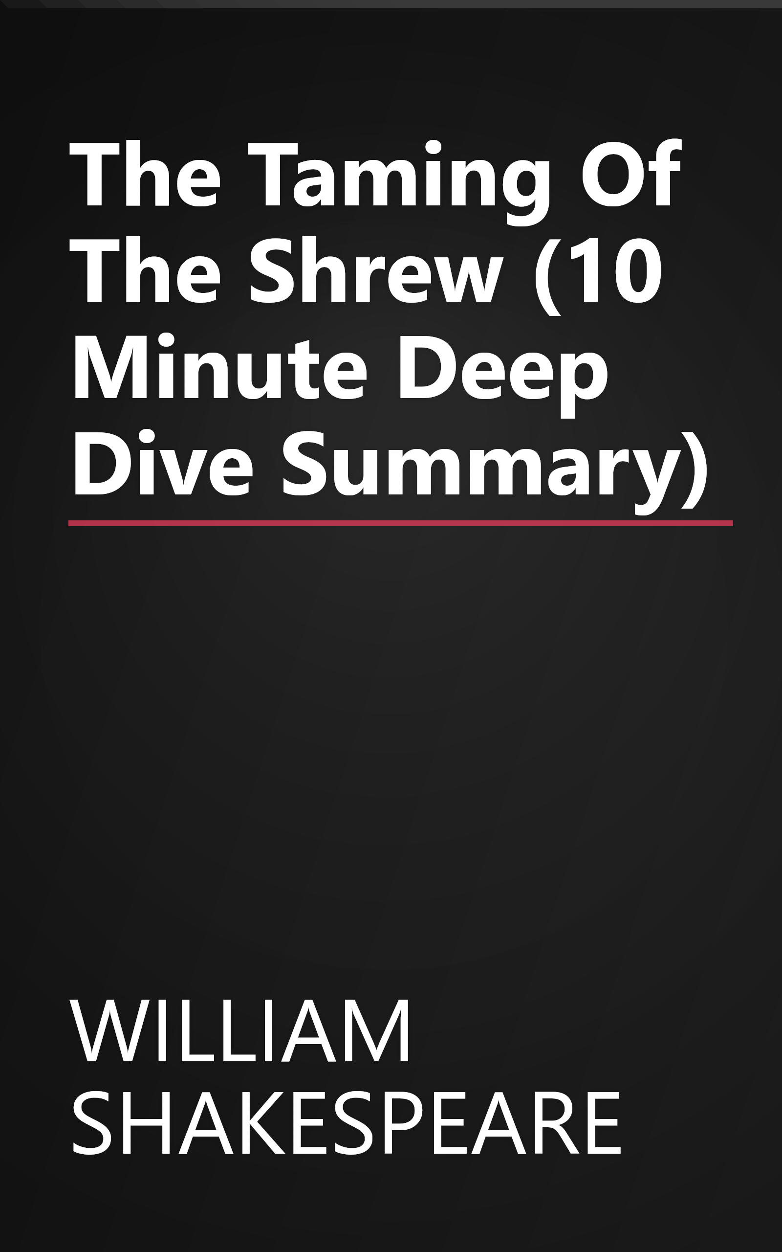 The Taming Of The Shrew (10 Minute   Deep Dive Summary) book cover