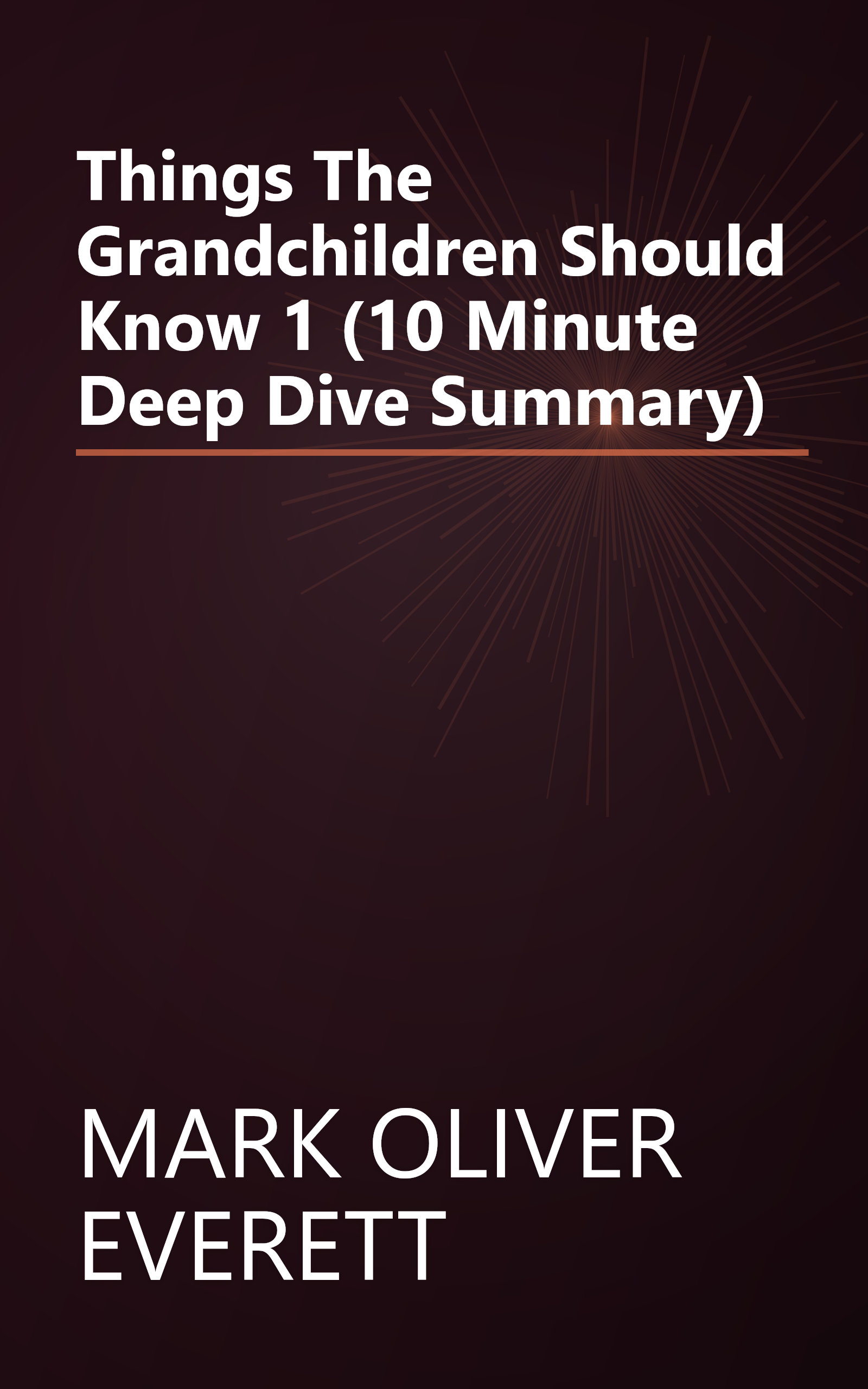 Things The Grandchildren Should Know 1 (10 Minute   Deep Dive Summary) book cover