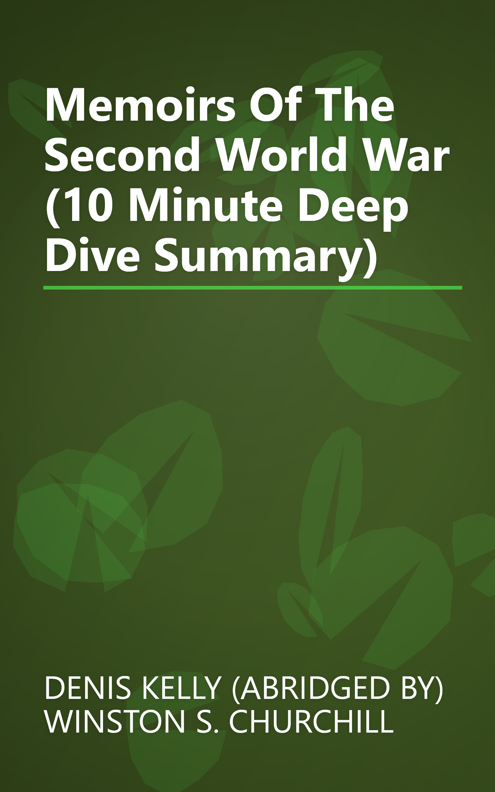Memoirs Of The Second World War (10 Minute   Deep Dive Summary) book cover