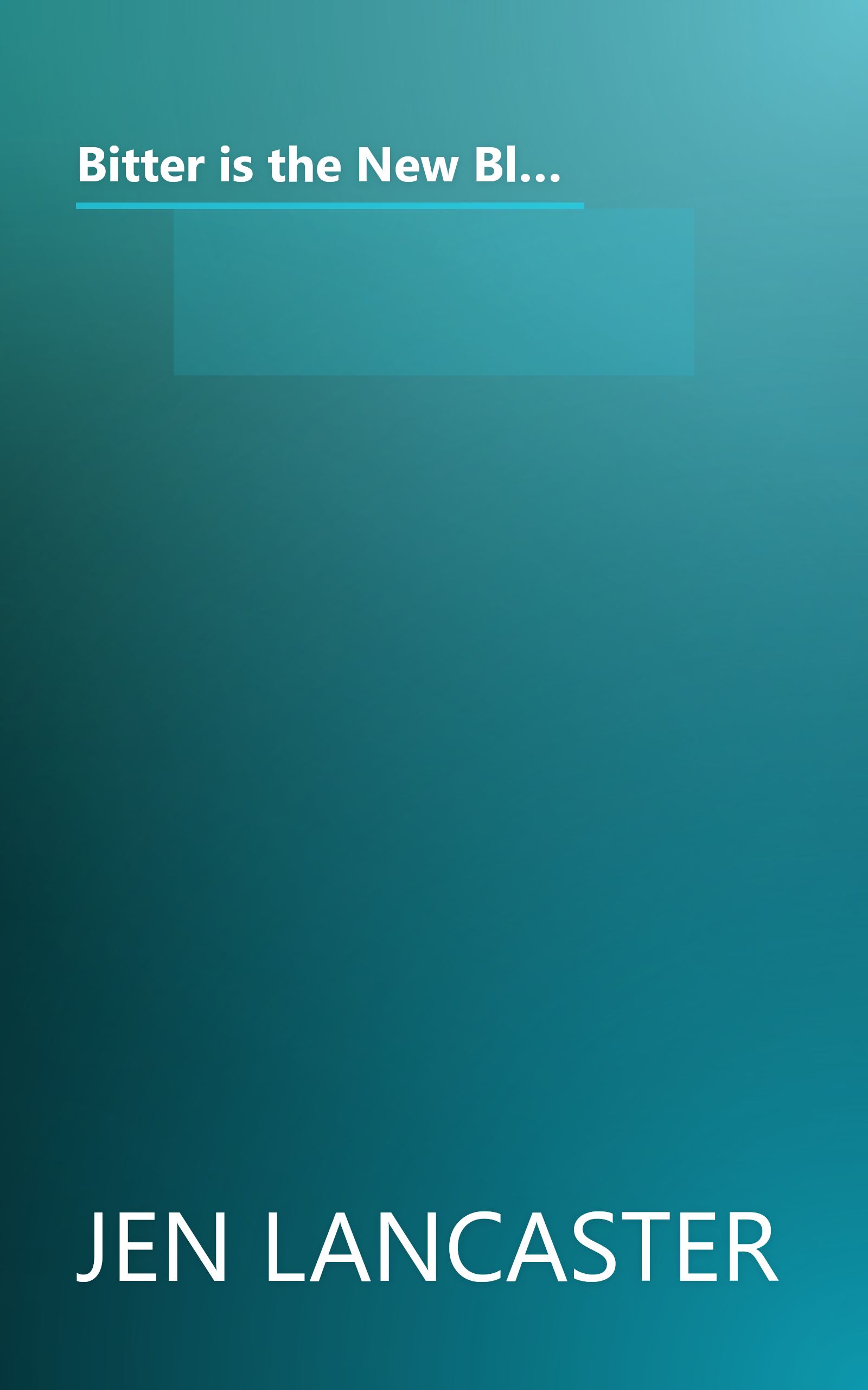 Bitter is the New Black : Confessions of a Condescending, Egomaniacal, Self-Centered Smartass, Or, Why You Should Never Carry A Prada Bag to the Unemployment Office book cover