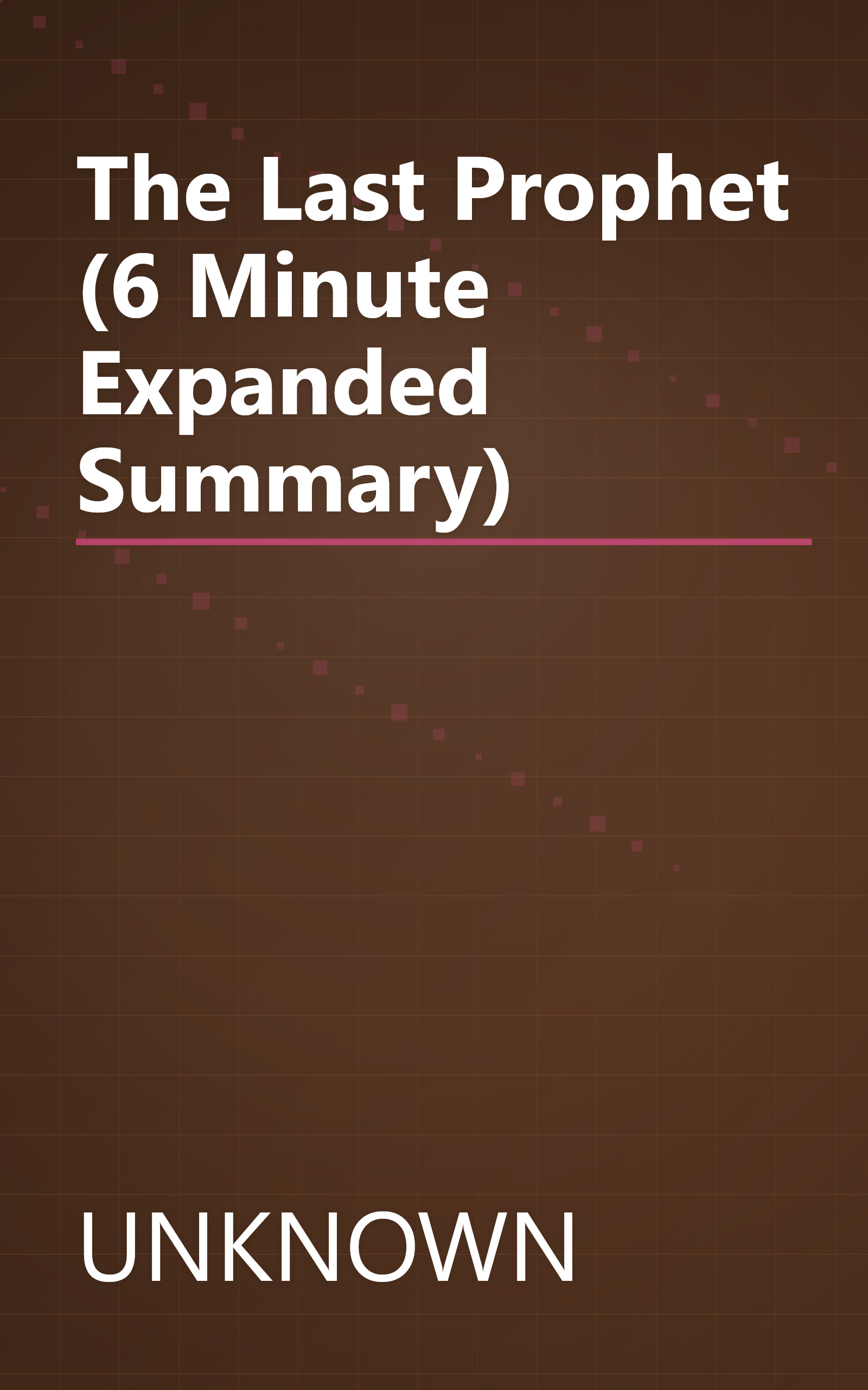 The Last Prophet (6 Minute   Expanded Summary) book cover