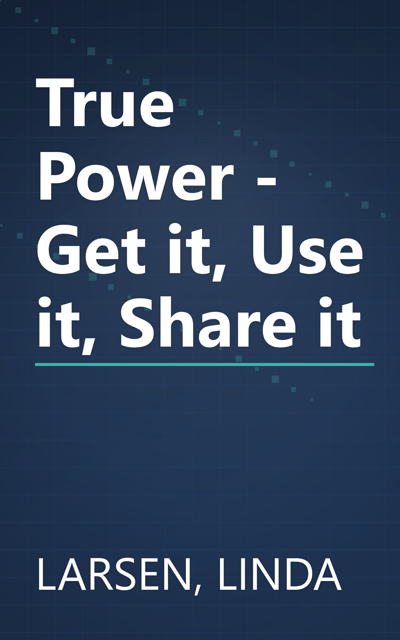 True Power - Get it, Use it, Share it book cover