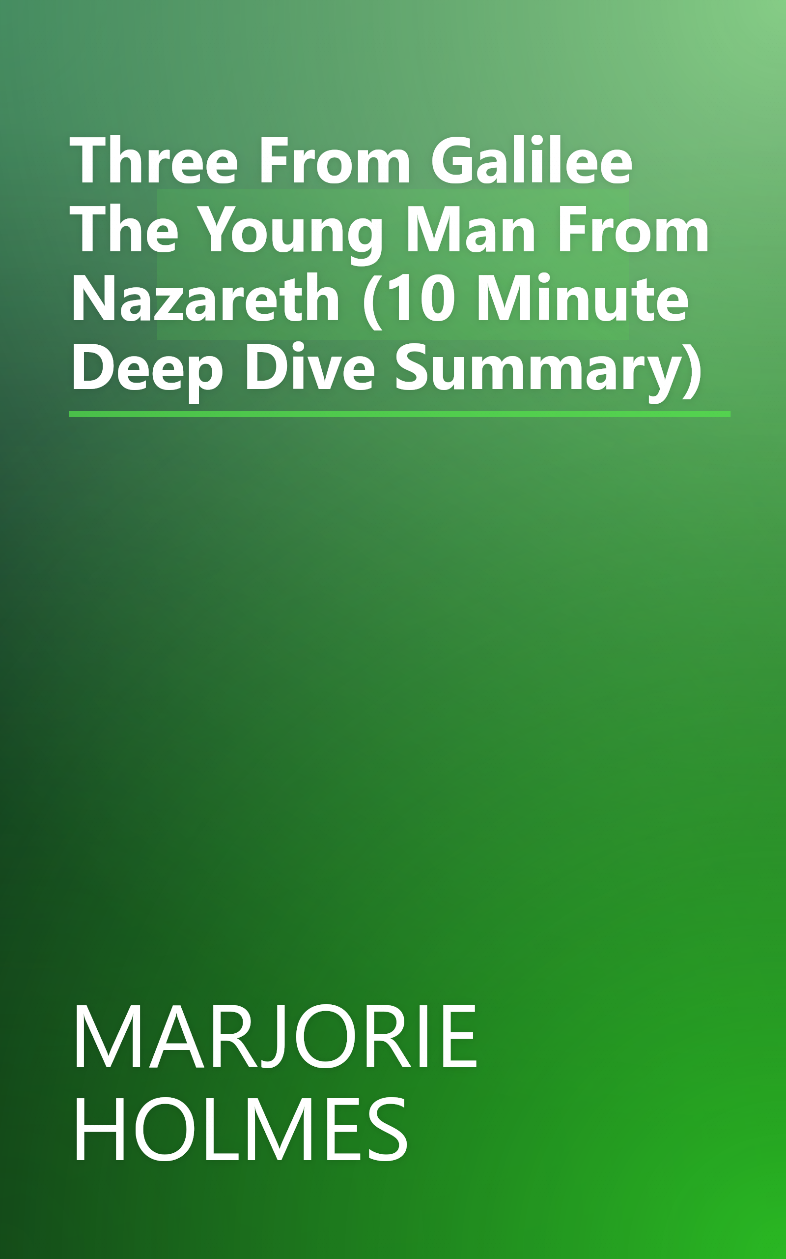 Three From Galilee  The Young Man From Nazareth (10 Minute   Deep Dive Summary) book cover