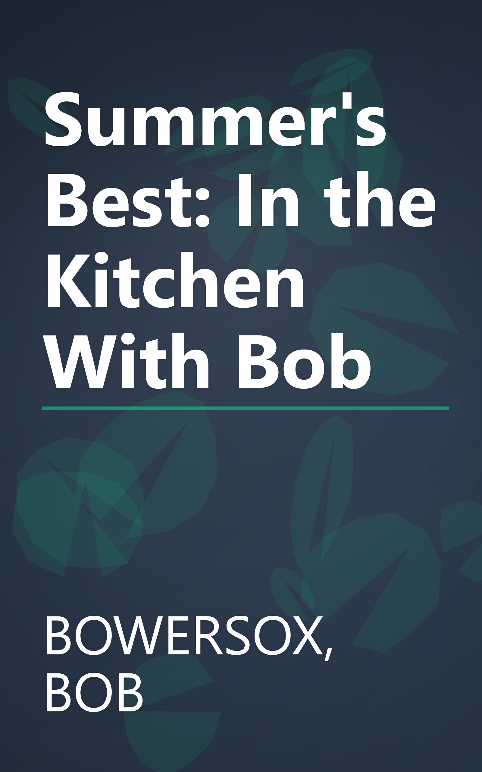 Summer's Best: In the Kitchen With Bob book cover