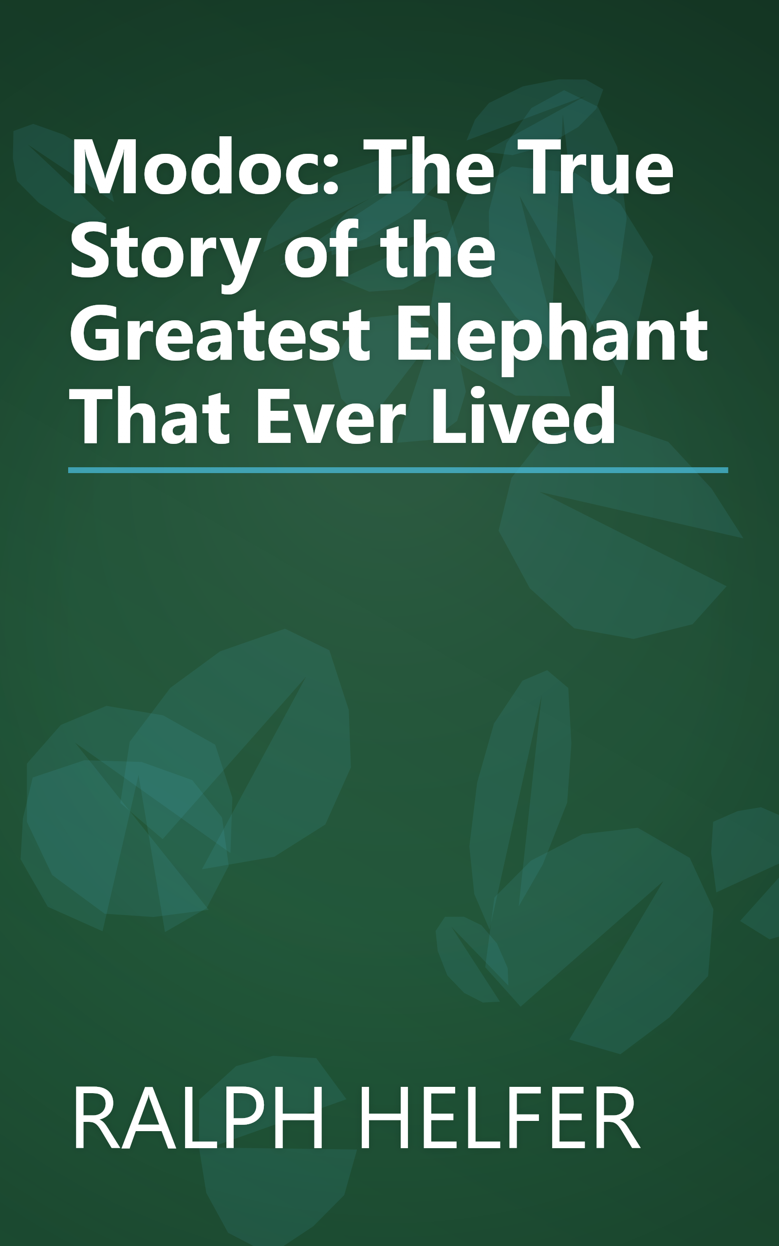 Modoc: The True Story of the Greatest Elephant That Ever Lived book cover