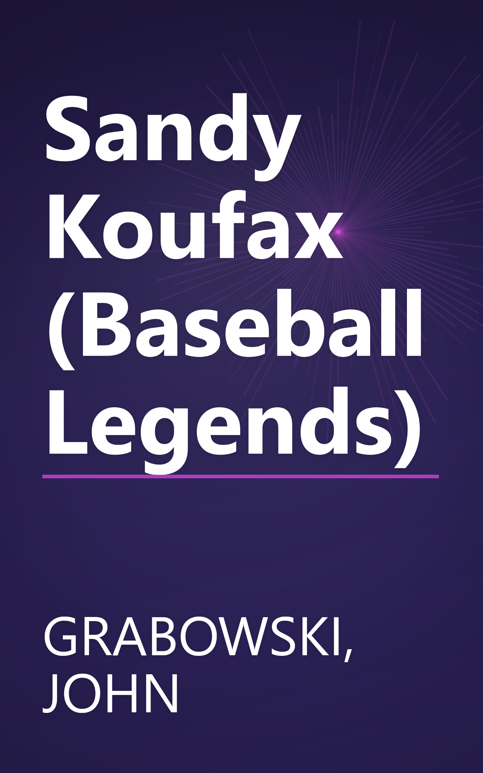 Sandy Koufax (Baseball Legends) book cover