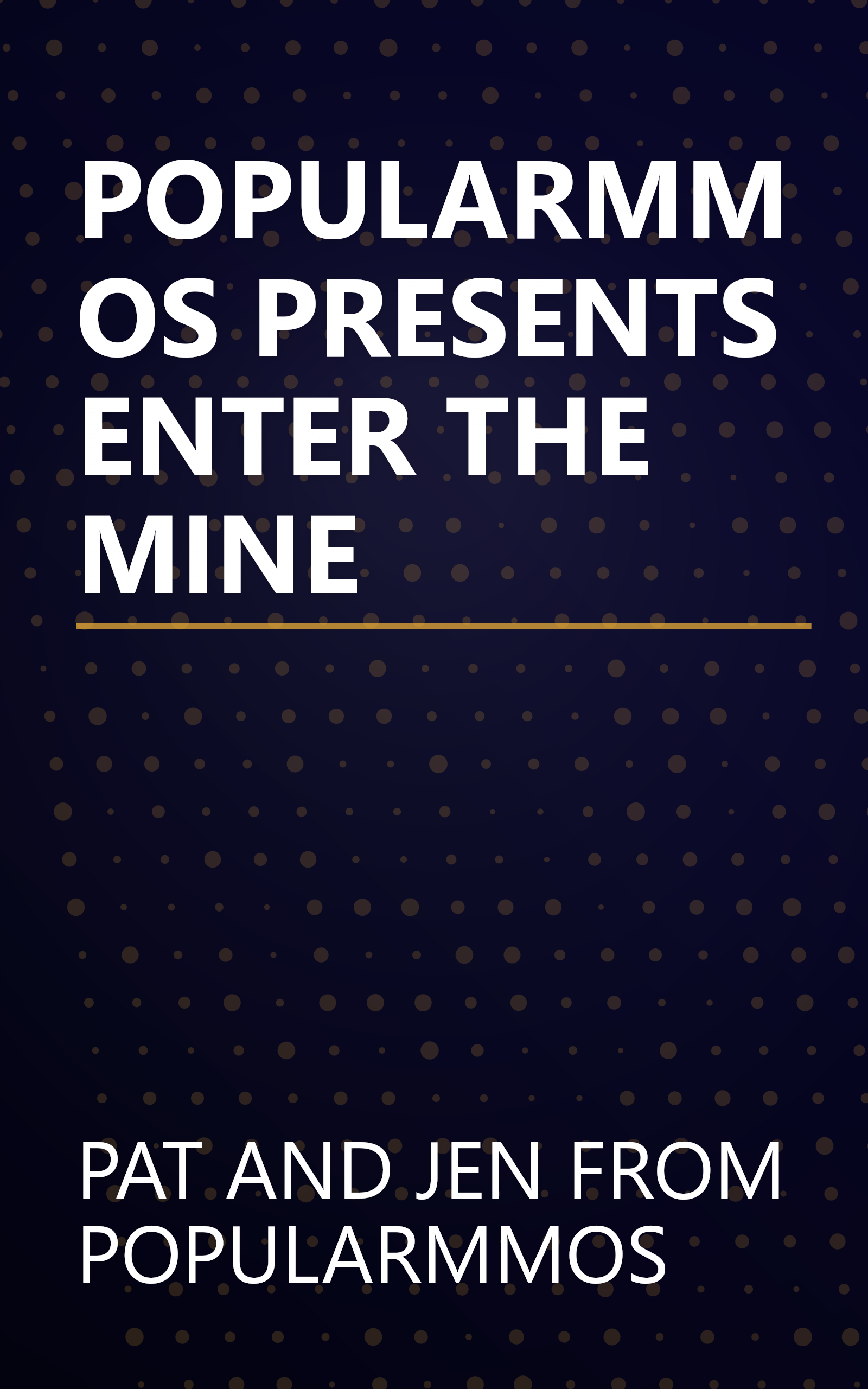 POPULARMMOS PRESENTS ENTER THE MINE book cover