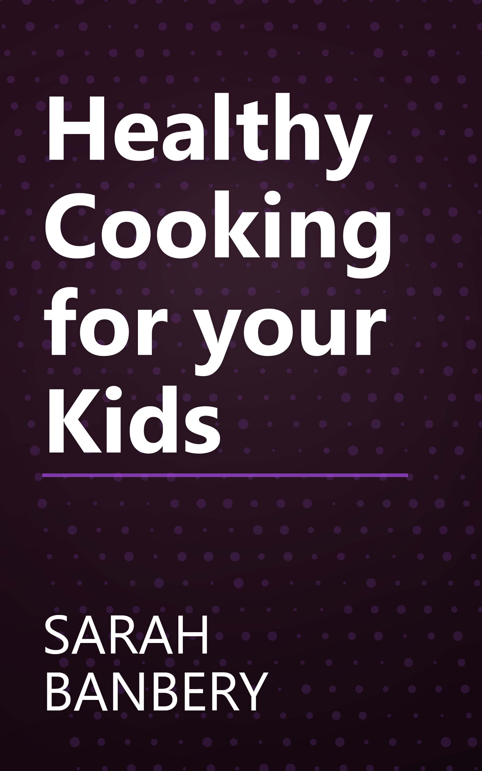 Healthy Cooking for your Kids book cover